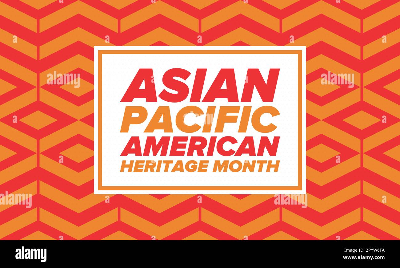 Asian Pacific American Heritage Month in May. It celebrates the history ...