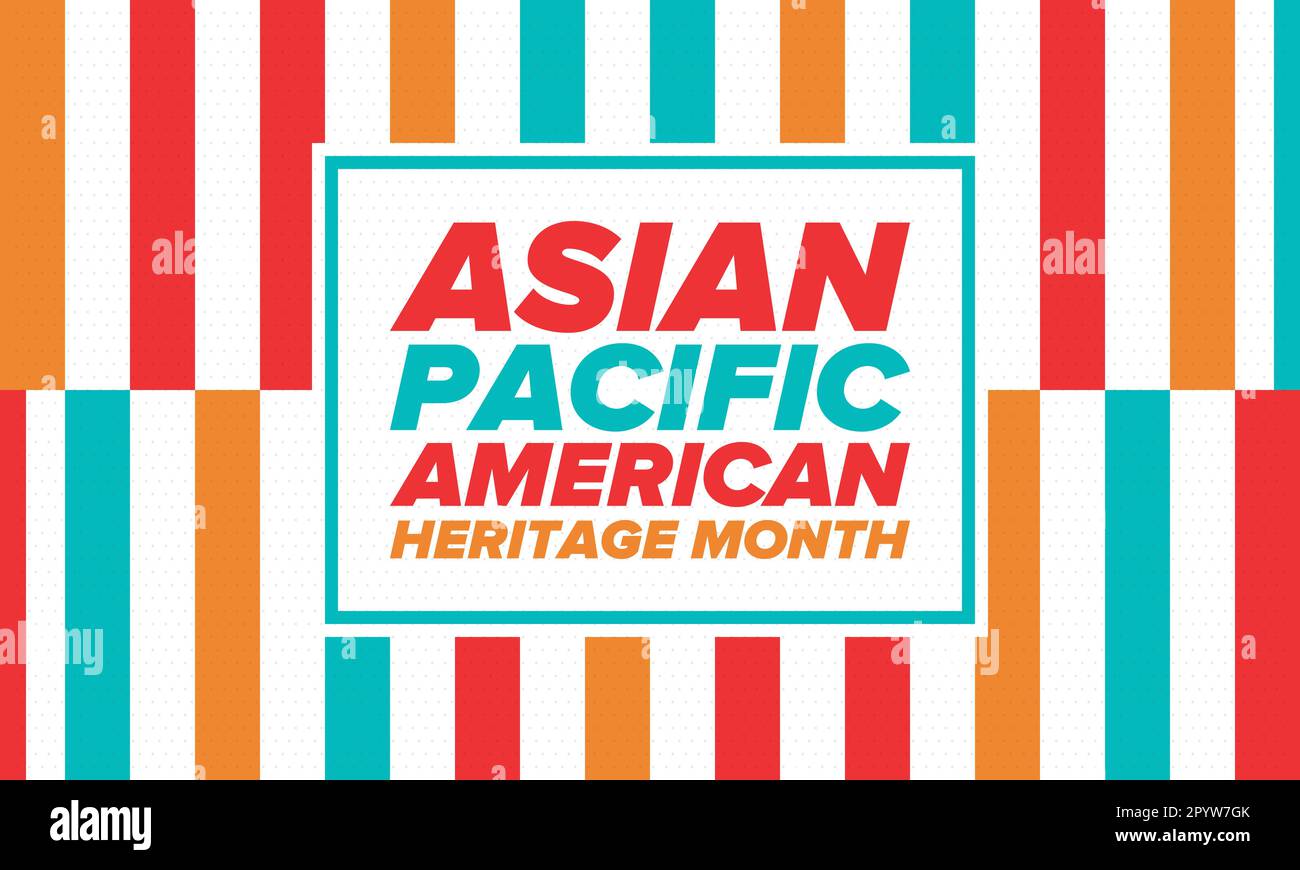 Asian Pacific American Heritage Month in May. It celebrates the history ...