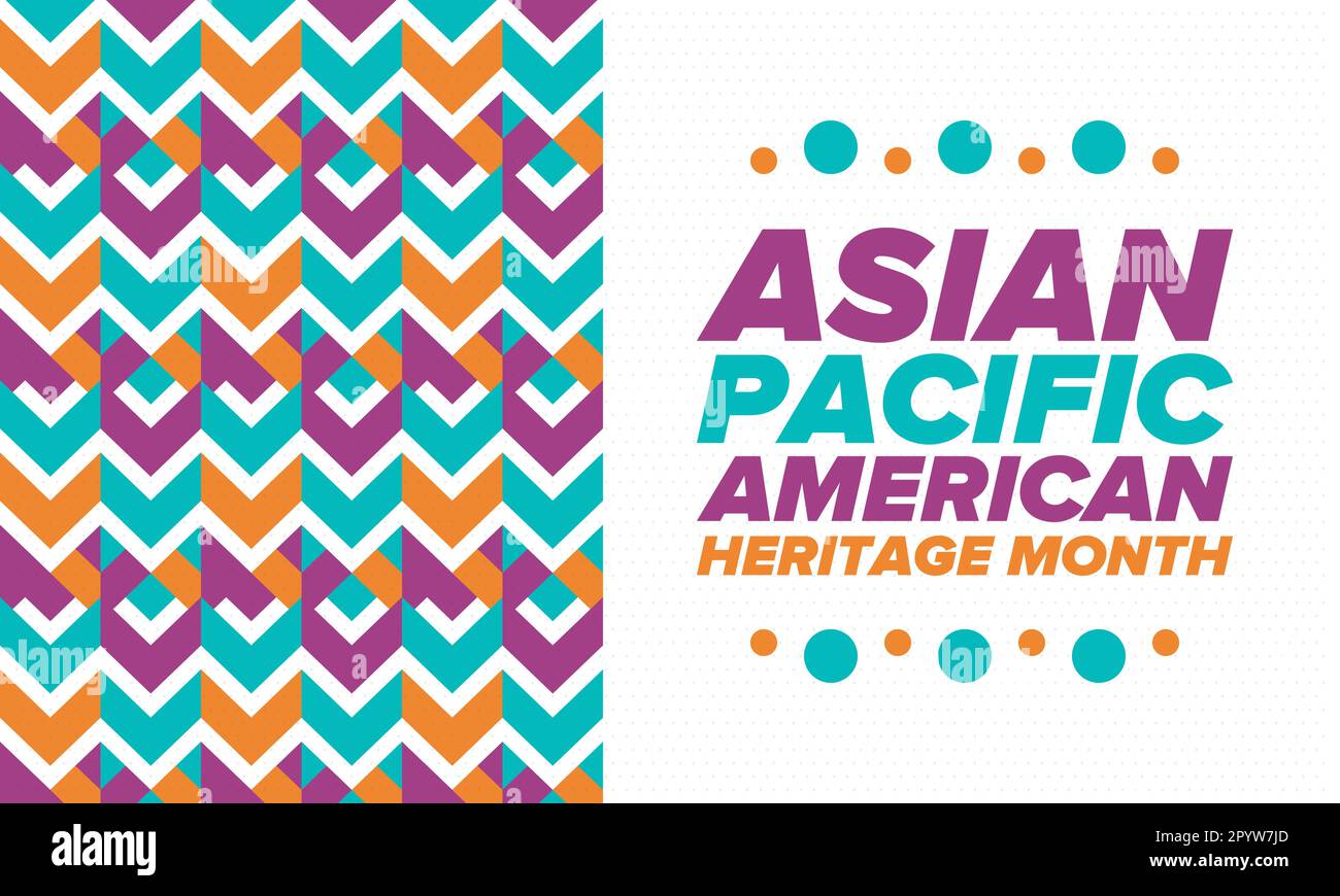 Asian Pacific American Heritage Month in May. It celebrates the history ...