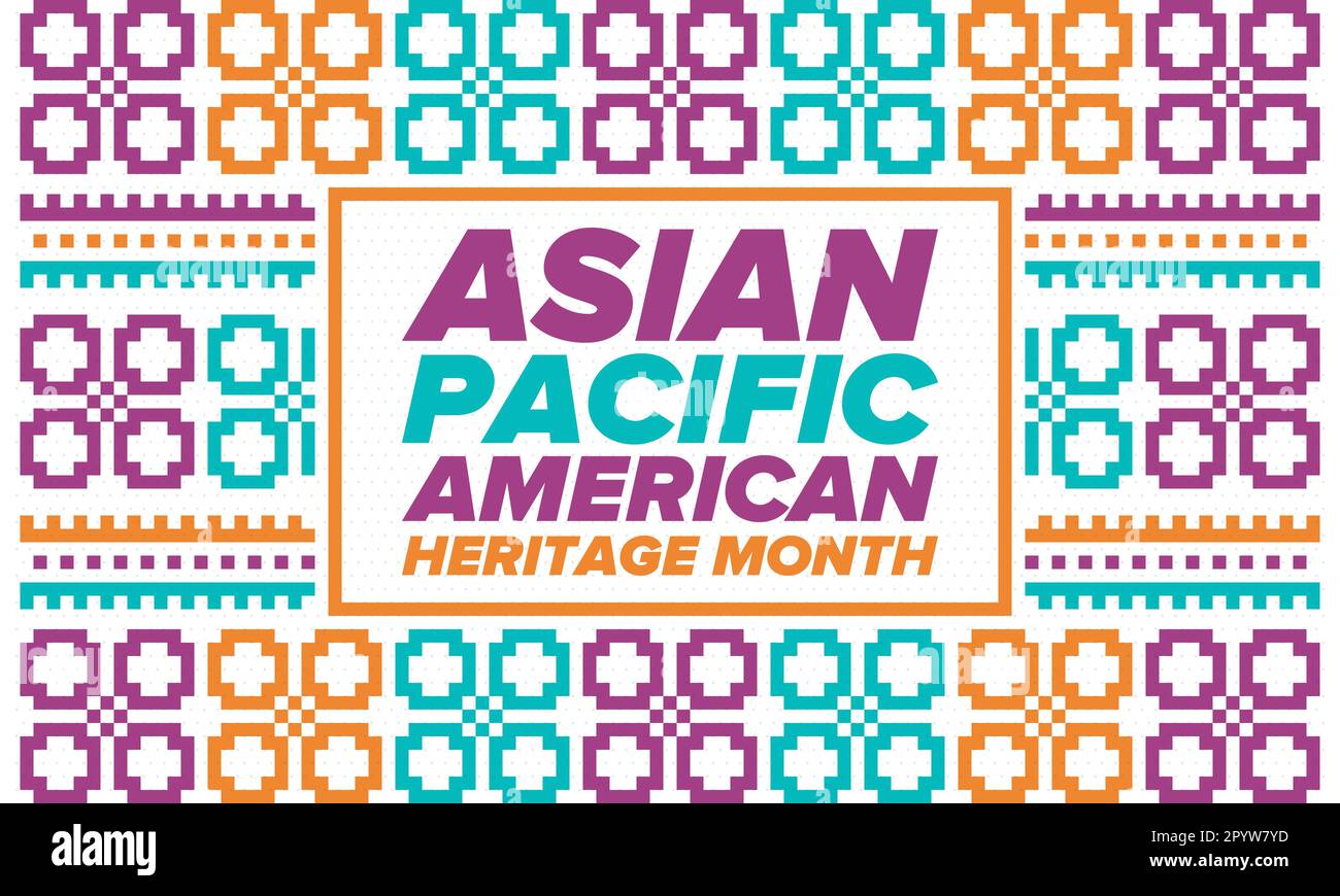 Asian Pacific American Heritage Month in May. It celebrates the history ...
