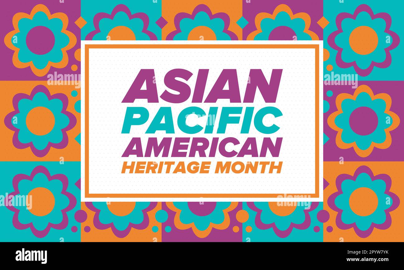 Asian Pacific American Heritage Month in May. It celebrates the history ...