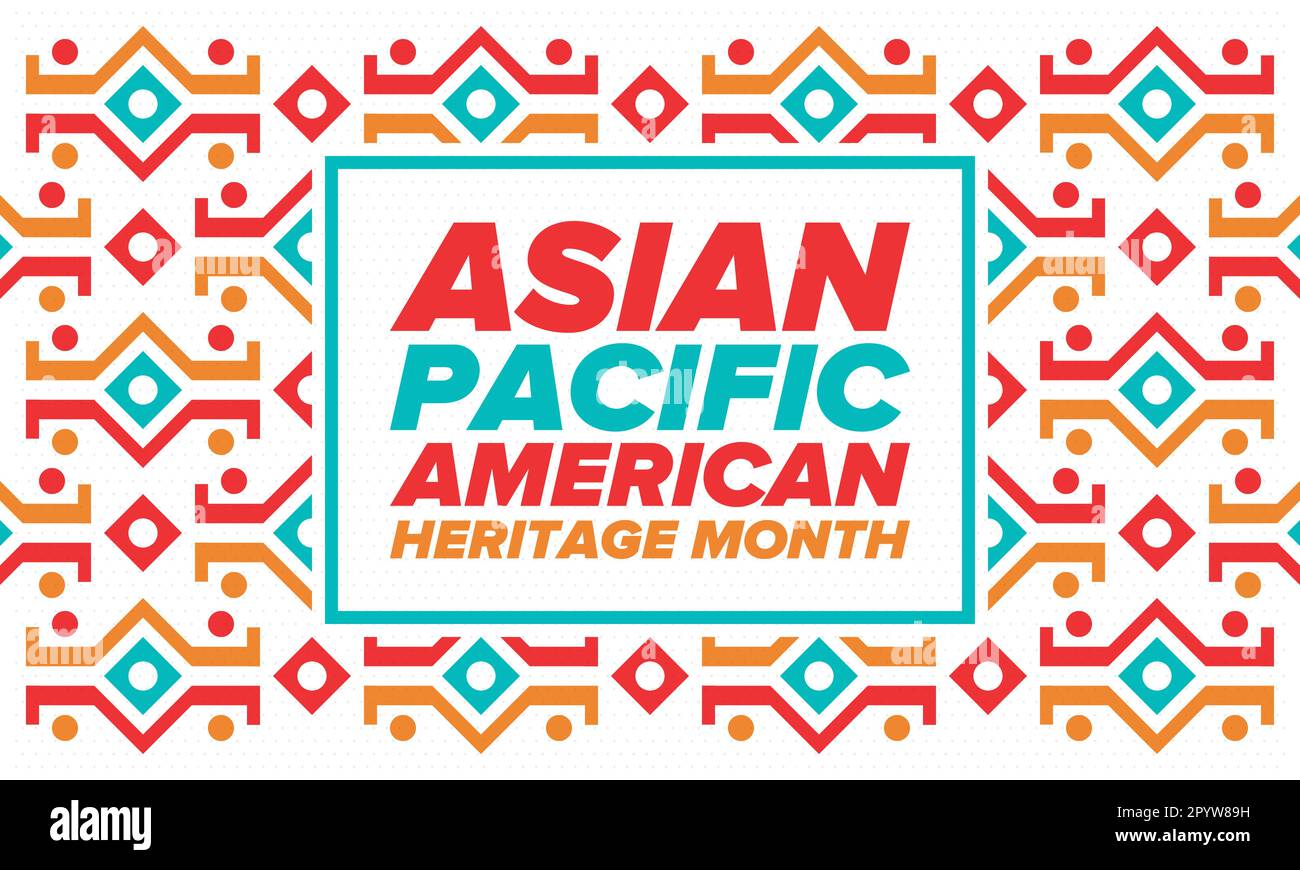 Asian Pacific American Heritage Month in May. It celebrates the history ...