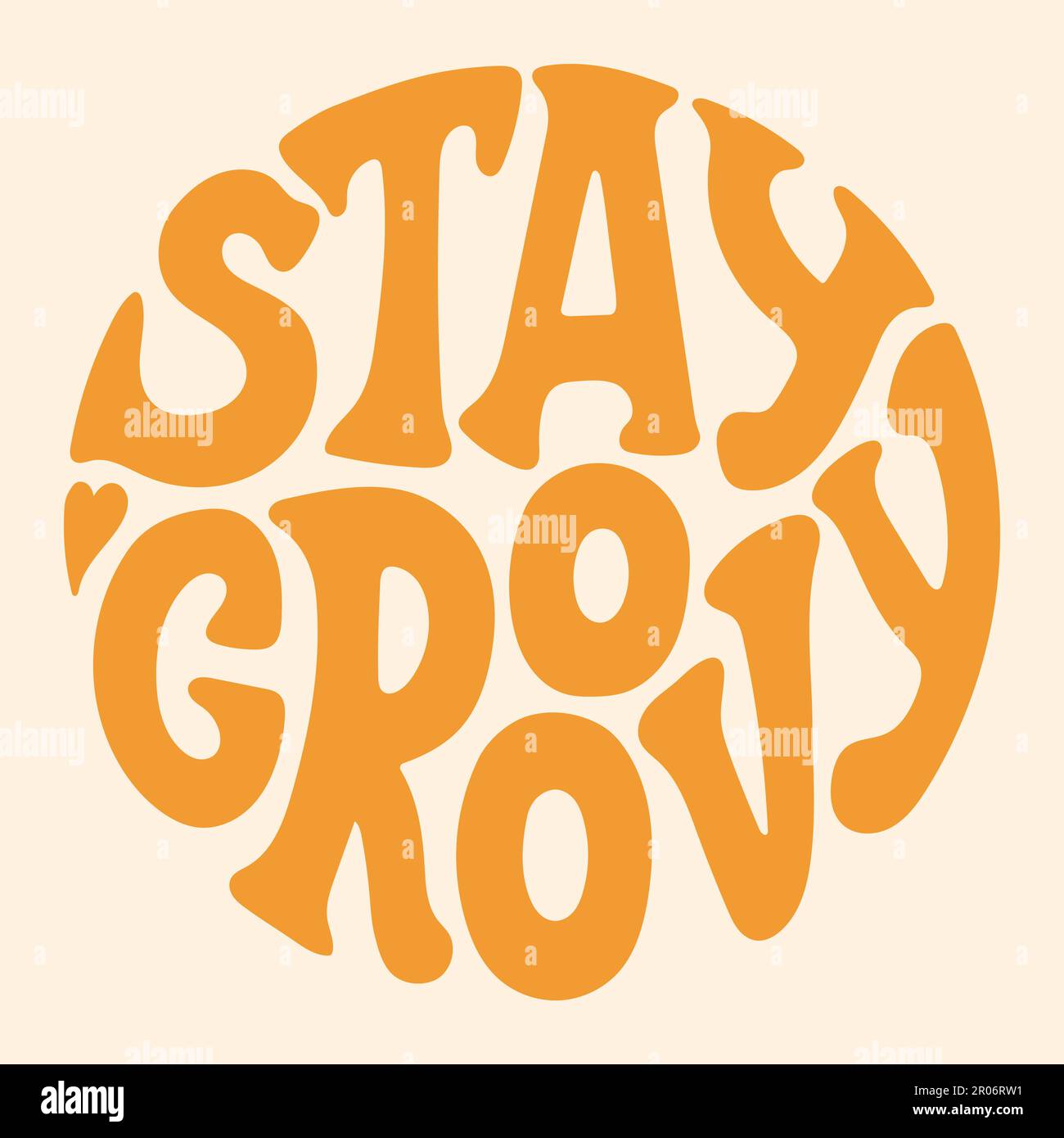 Groovy lettering Stay Groovy. Retro slogan in round shape. Trendy groovy print design for ...