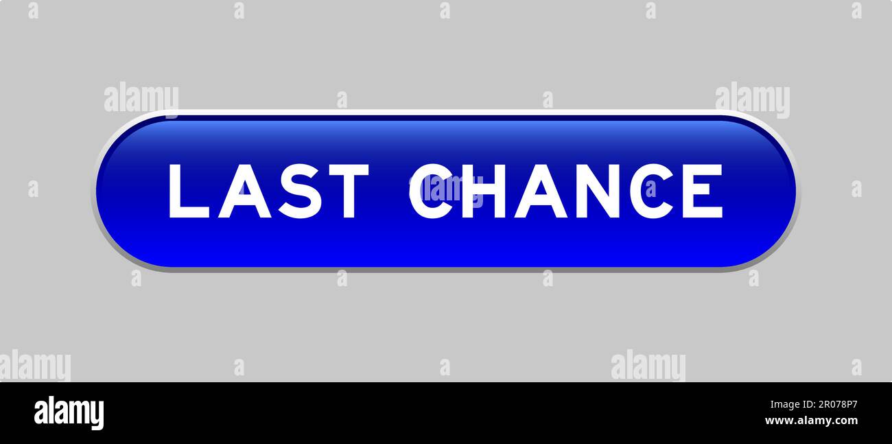 Blue color capsule shape button with word last chance on gray ...