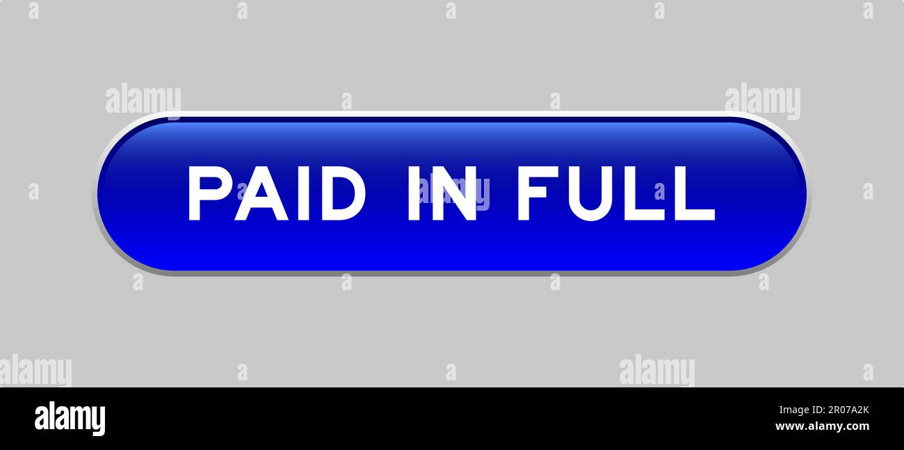 Blue color capsule shape button with word paid in full on gray ...
