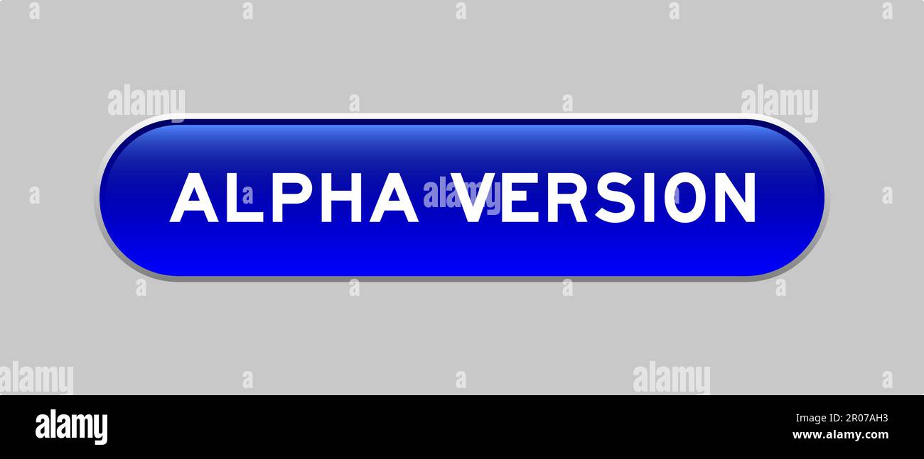 Blue color capsule shape button with word alpha version on gray ...