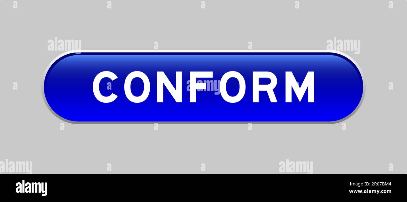 Blue color capsule shape button with word conform on gray background ...