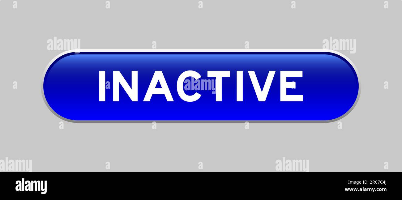 Blue color capsule shape button with word inactive on gray background ...