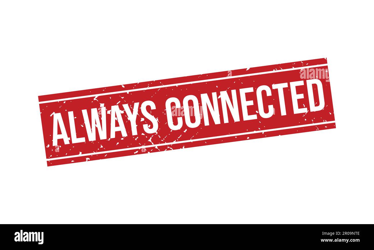 Always Connected Rubber Grunge Stamp Seal Vector Illustration Stock Vector Image & Art - Alamy