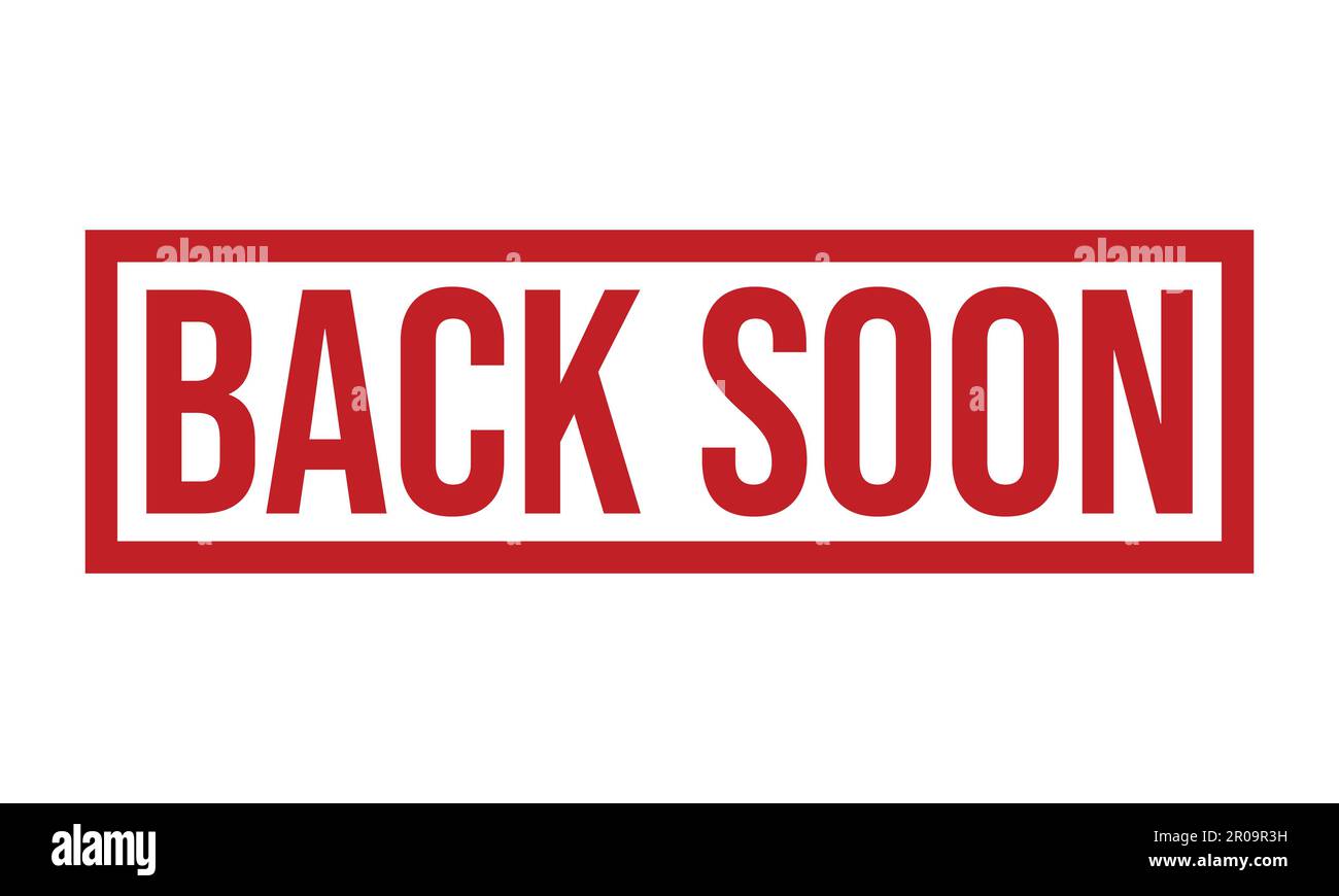 Back Soon Rubber Stamp. Red Back Soon Rubber Grunge Stamp Seal Vector ...