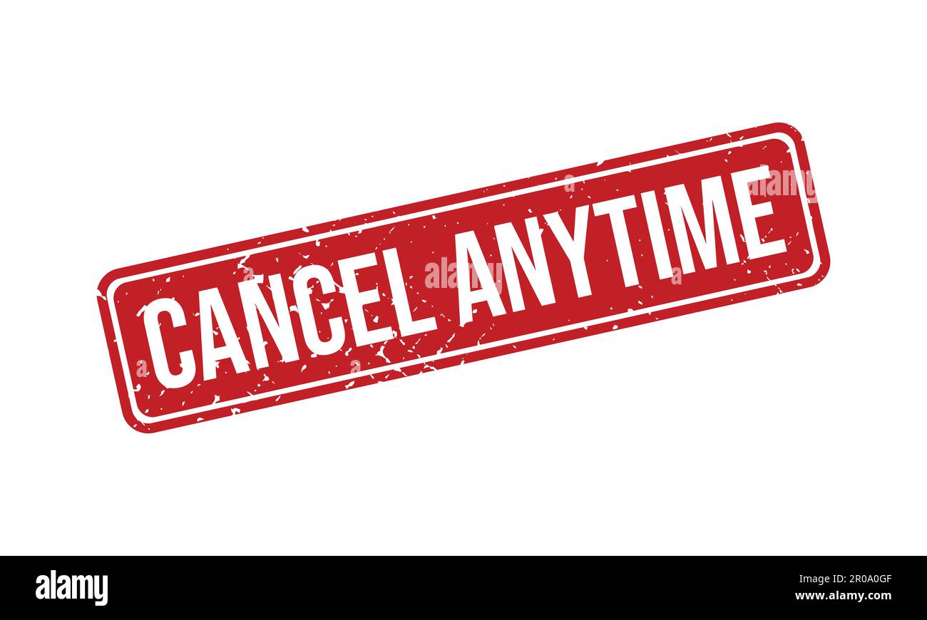 Cancel Anytime Rubber Grunge Stamp Seal Stock Vector Stock Vector Image & Art - Alamy
