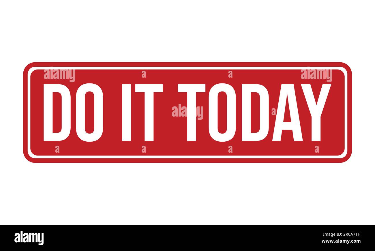 Do it Today Rubber Stamp. Do it Today Grunge Stamp Seal Vector ...