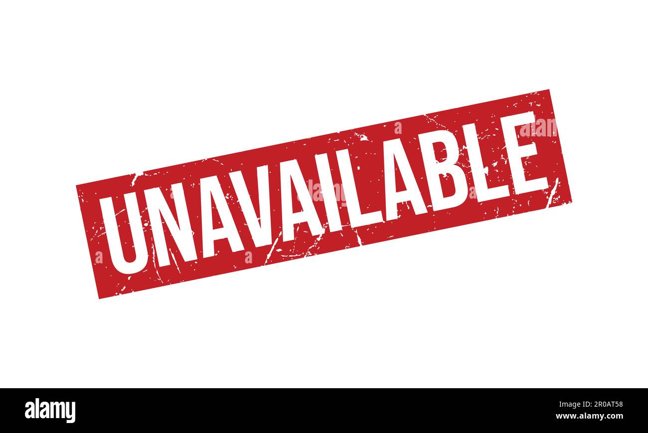Unavailable Rubber Stamp. Unavailable Rubber Grunge Stamp Seal Vector ...
