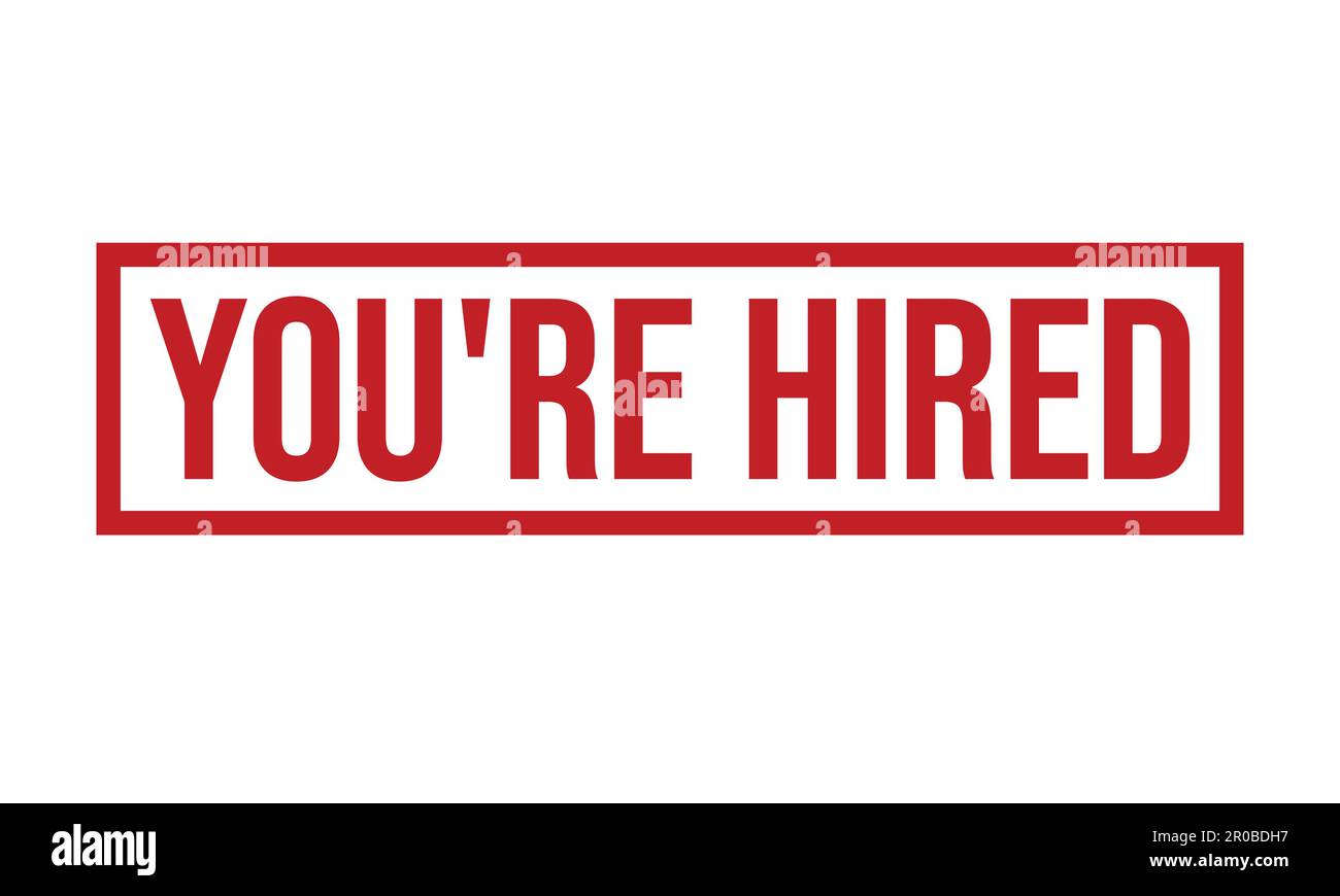 Youre hired rubber stamp hi-res stock photography and images - Alamy