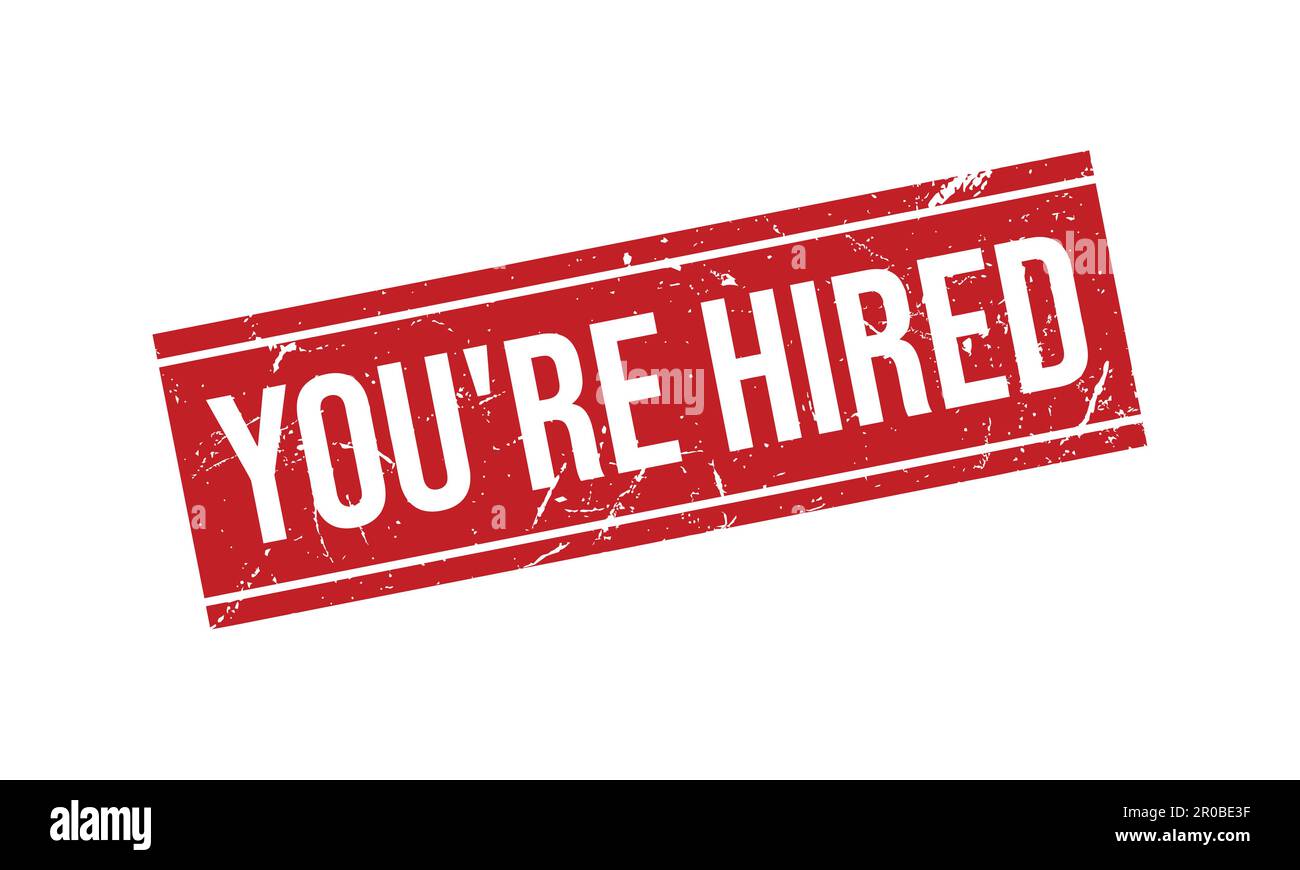 You’re Hired Rubber Grunge Stamp Seal Vector Illustration Stock Vector ...