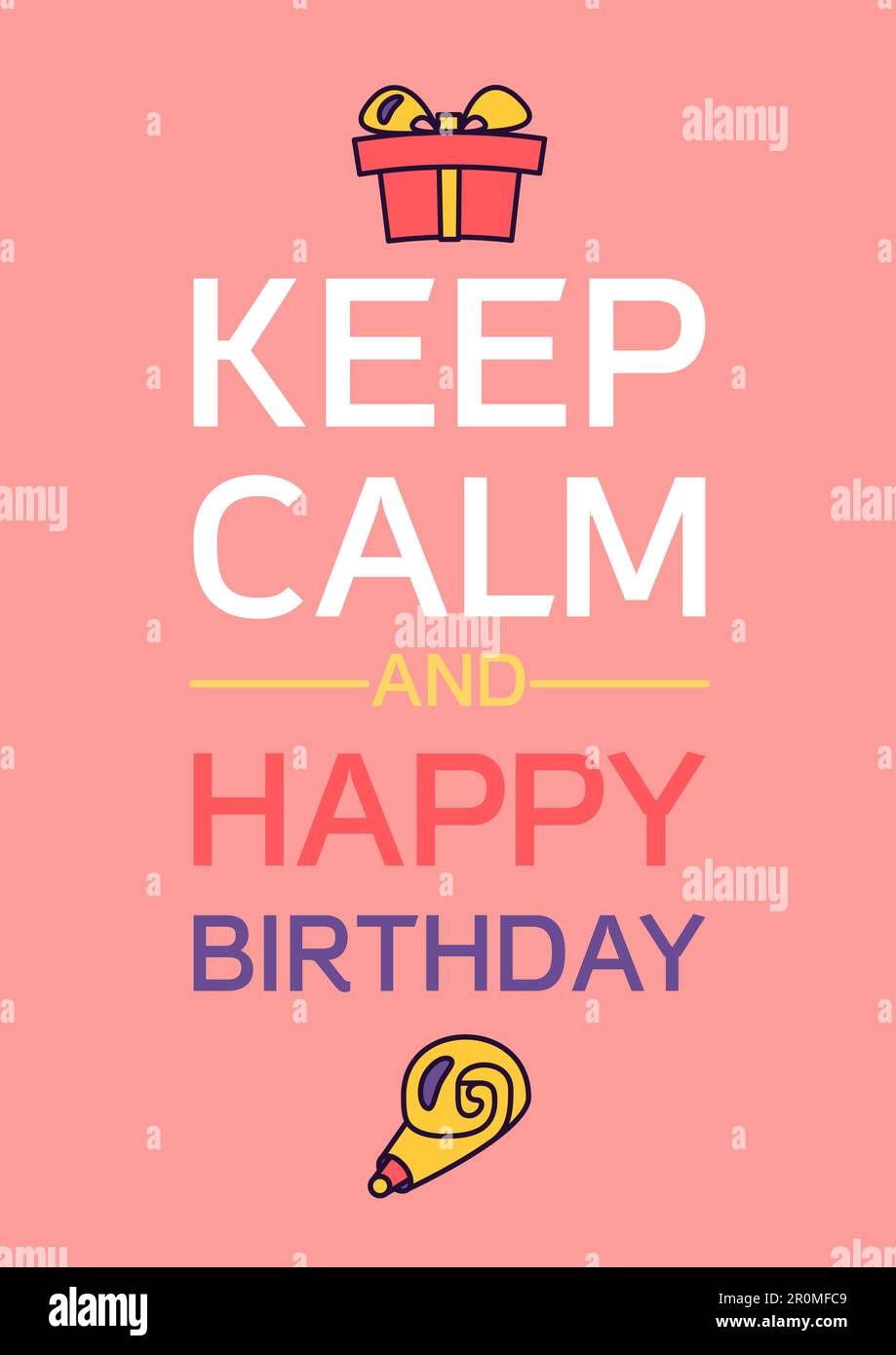 Happy Birthday And Keep Calm Poster. Celebration Greeting Card. Vector ...