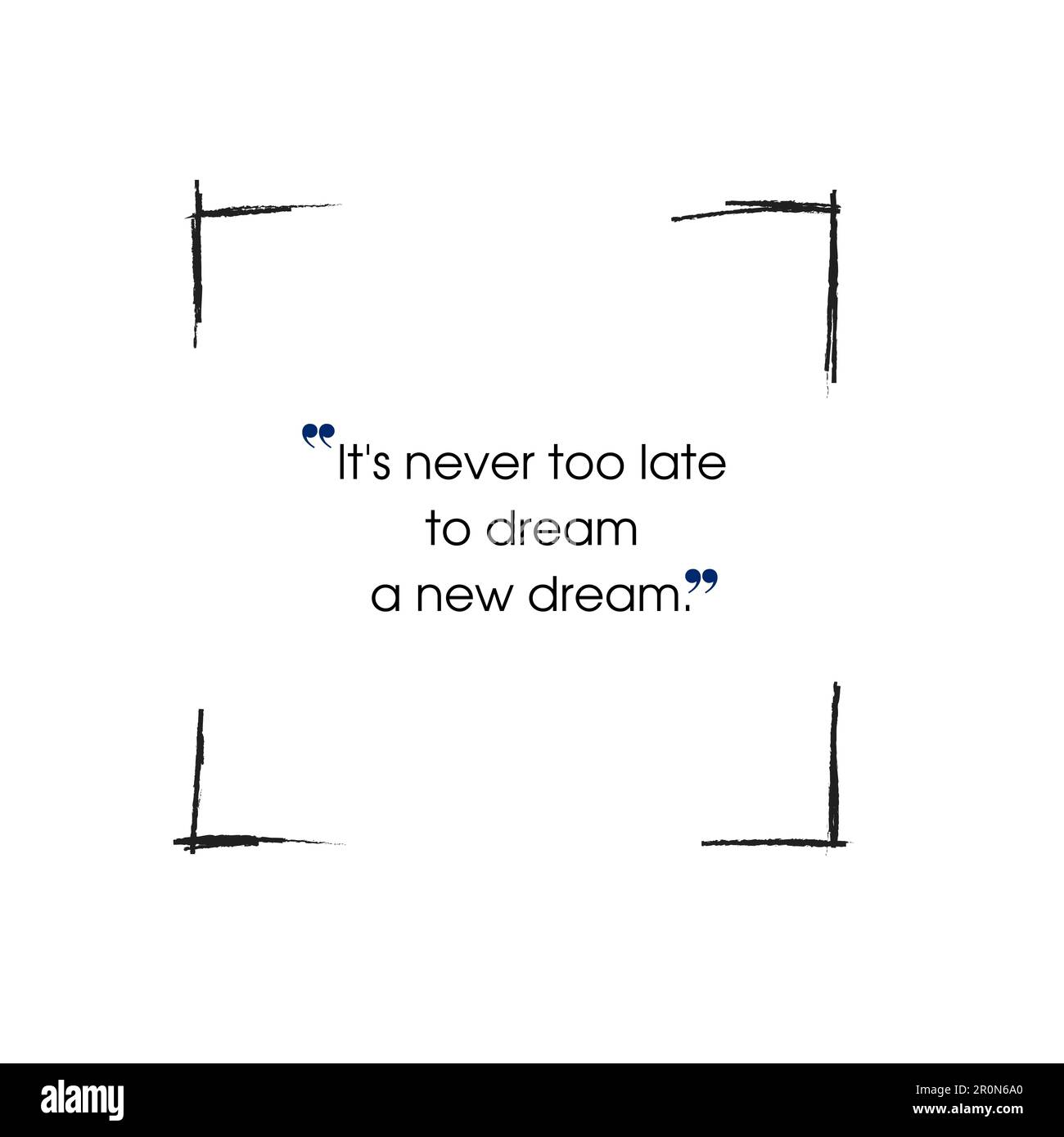 Never Too Late To Dream Quotes