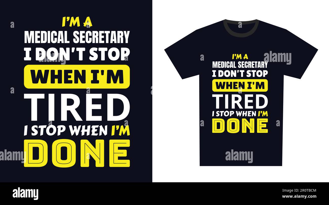 Medical Secretary T Shirt Design. I 'm a Medical Secretary I Don't Stop ...