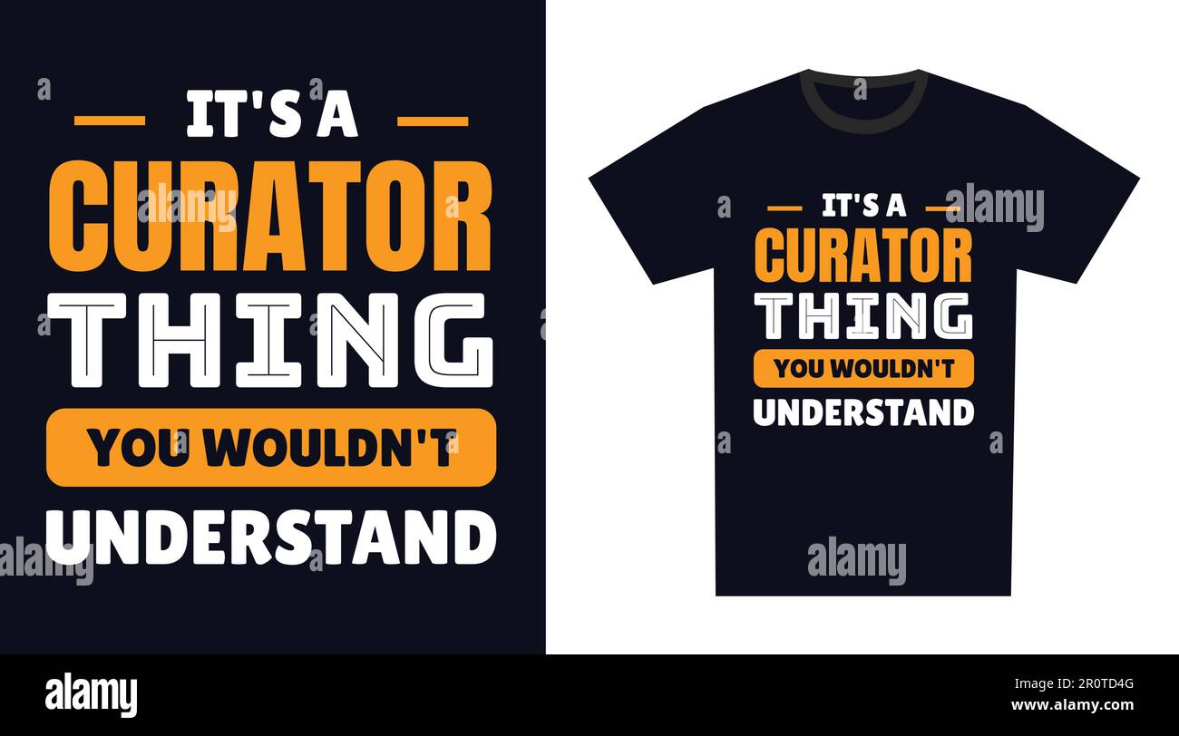 curator T Shirt Design. It's a curator Thing, You Wouldn't Understand ...