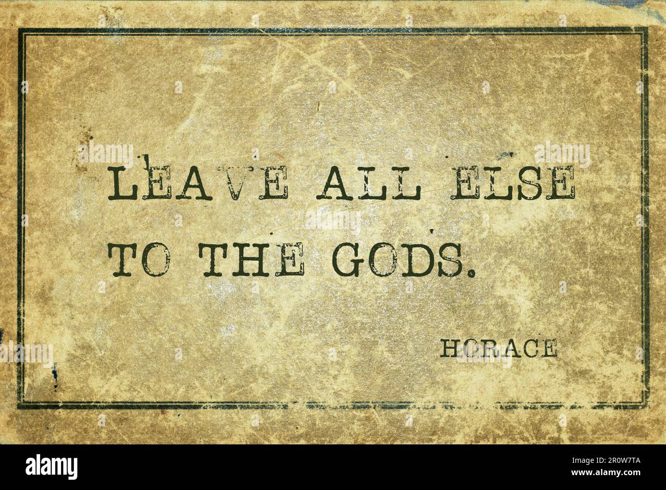 Leave all else to the gods - ancient Roman poet Horace quote printed on ...