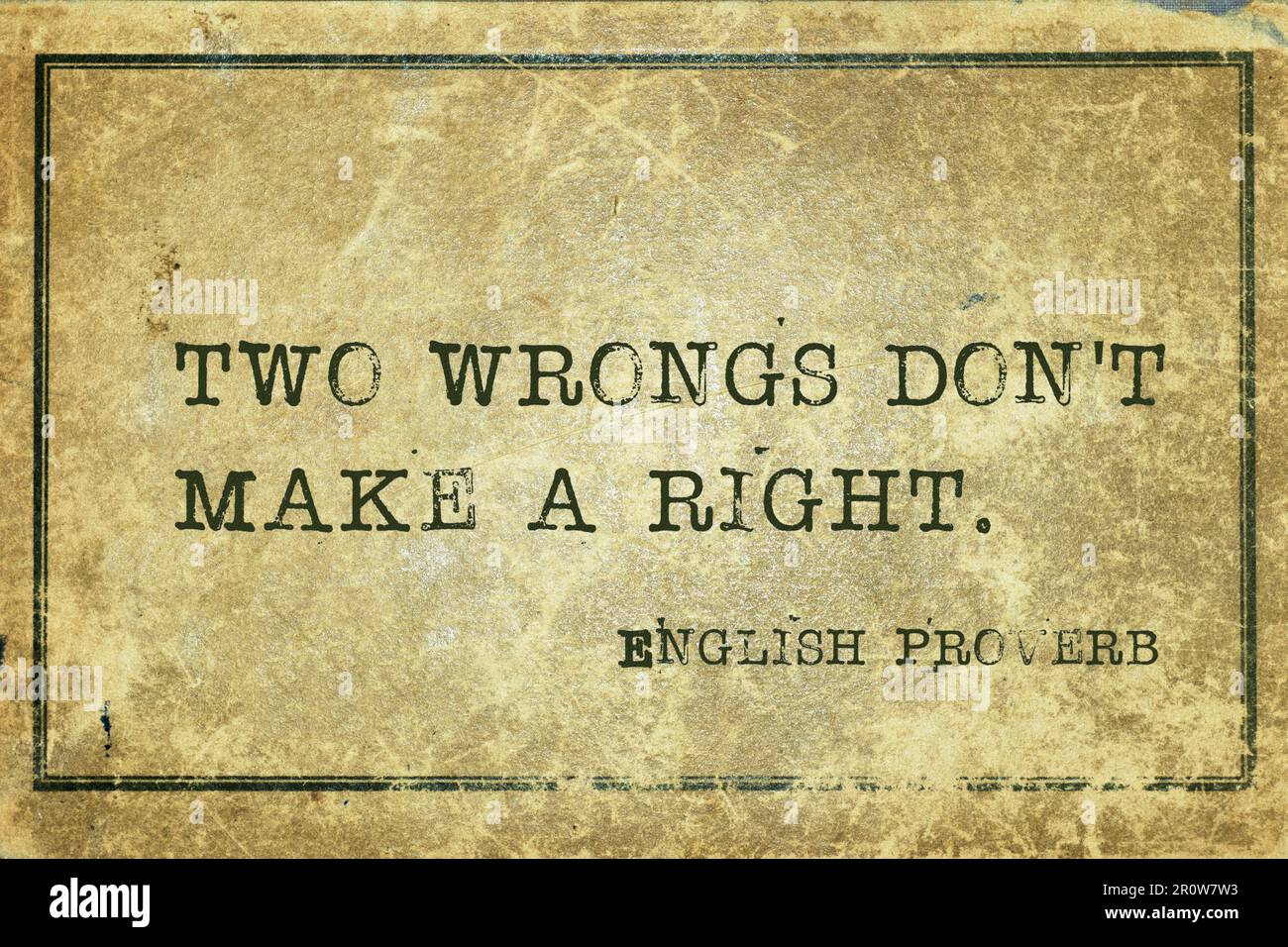 Two wrongs don't make a right - ancient English proverb printed on grunge vintage cardboard ...