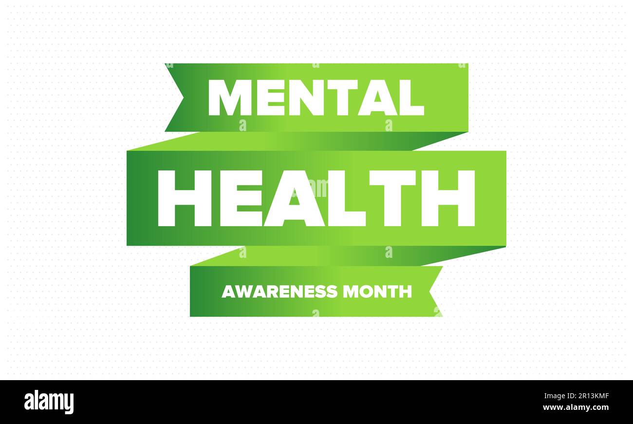 Mental Health Awareness Month in May. Raising awareness of mental ...