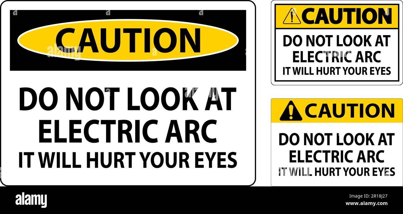 Caution Sign Do Not Look At The Electric Arc It Will Hurt Your Eyes ...