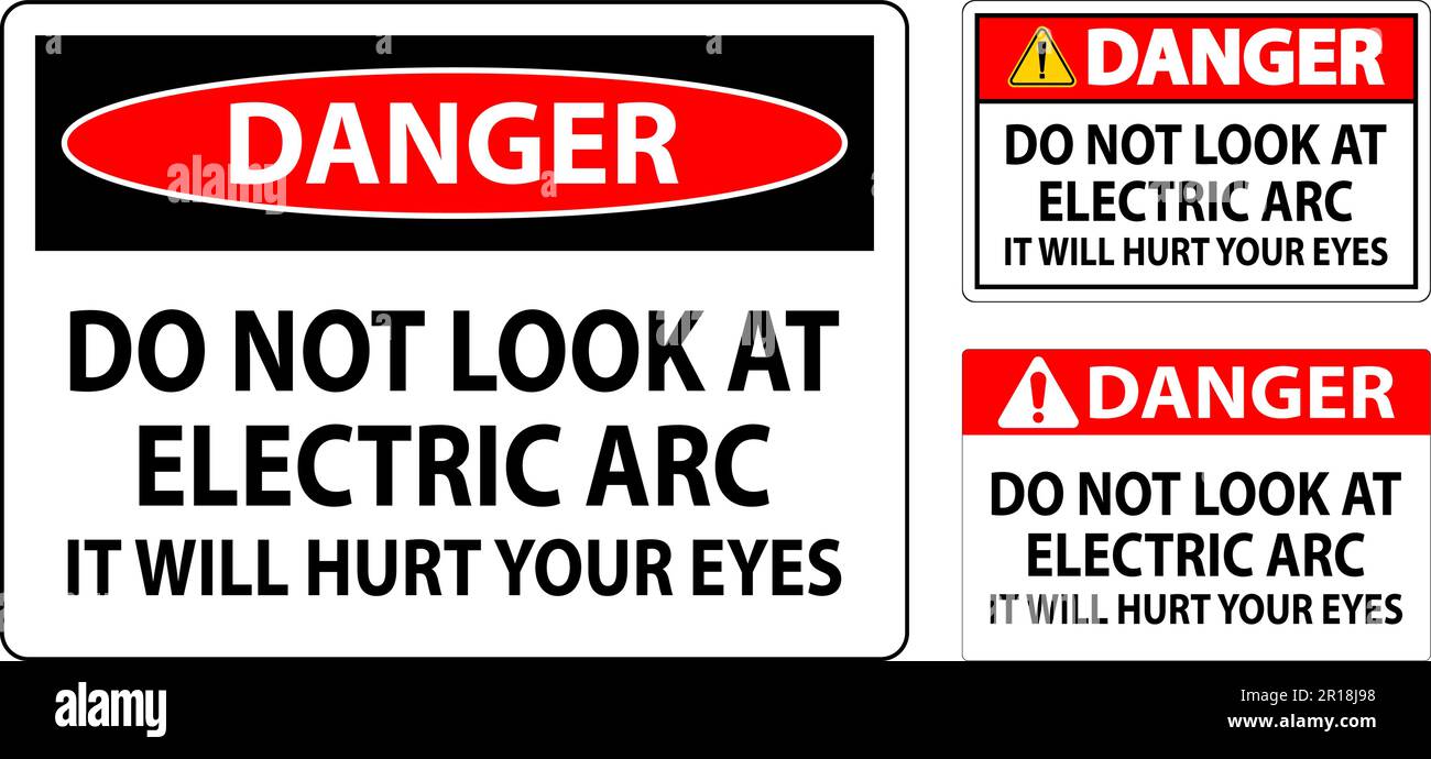 Danger Sign Do Not Look At The Electric Arc It Will Hurt Your Eyes ...