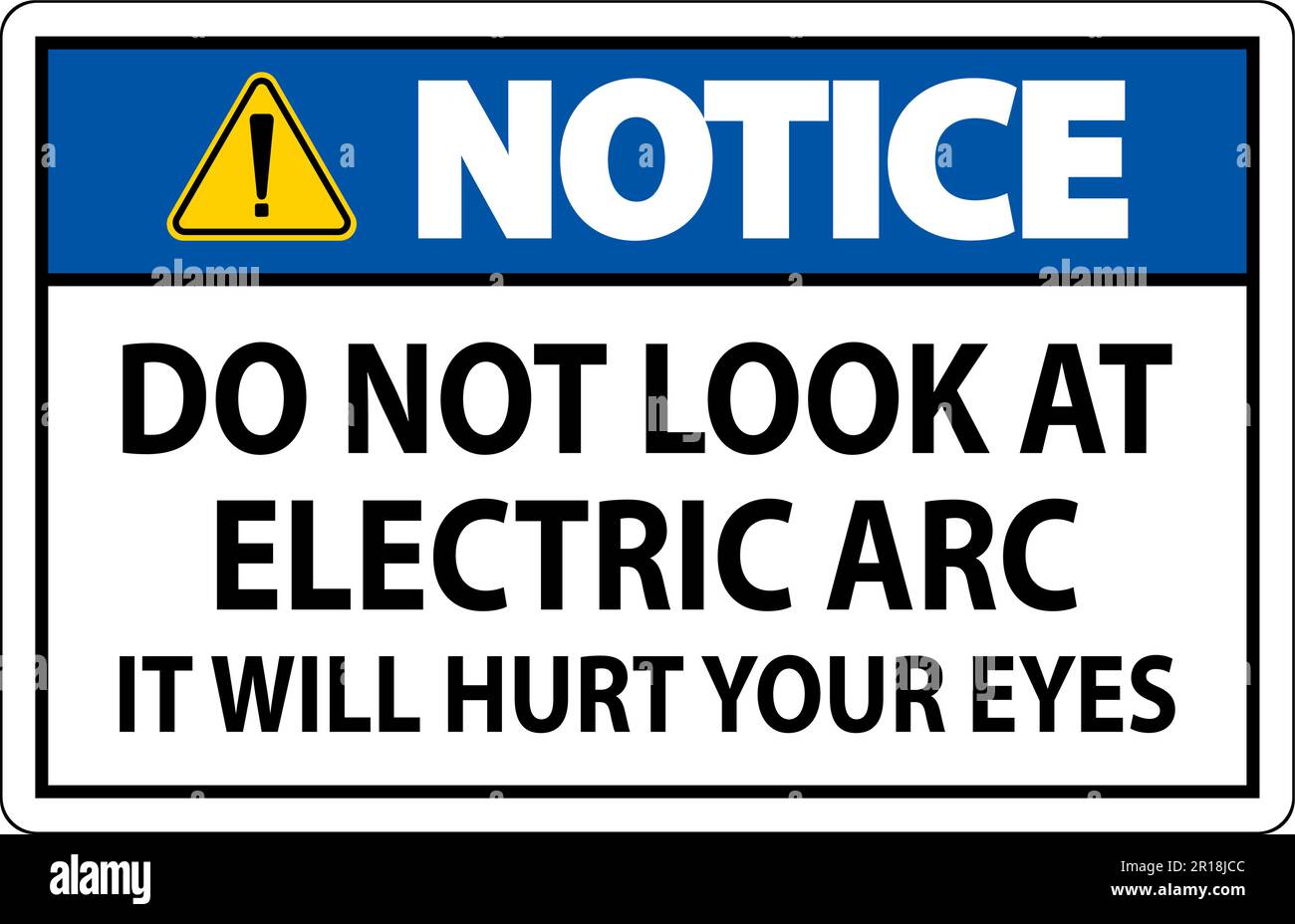 Notice Sign Do Not Look At The Electric Arc It Will Hurt Your Eyes ...