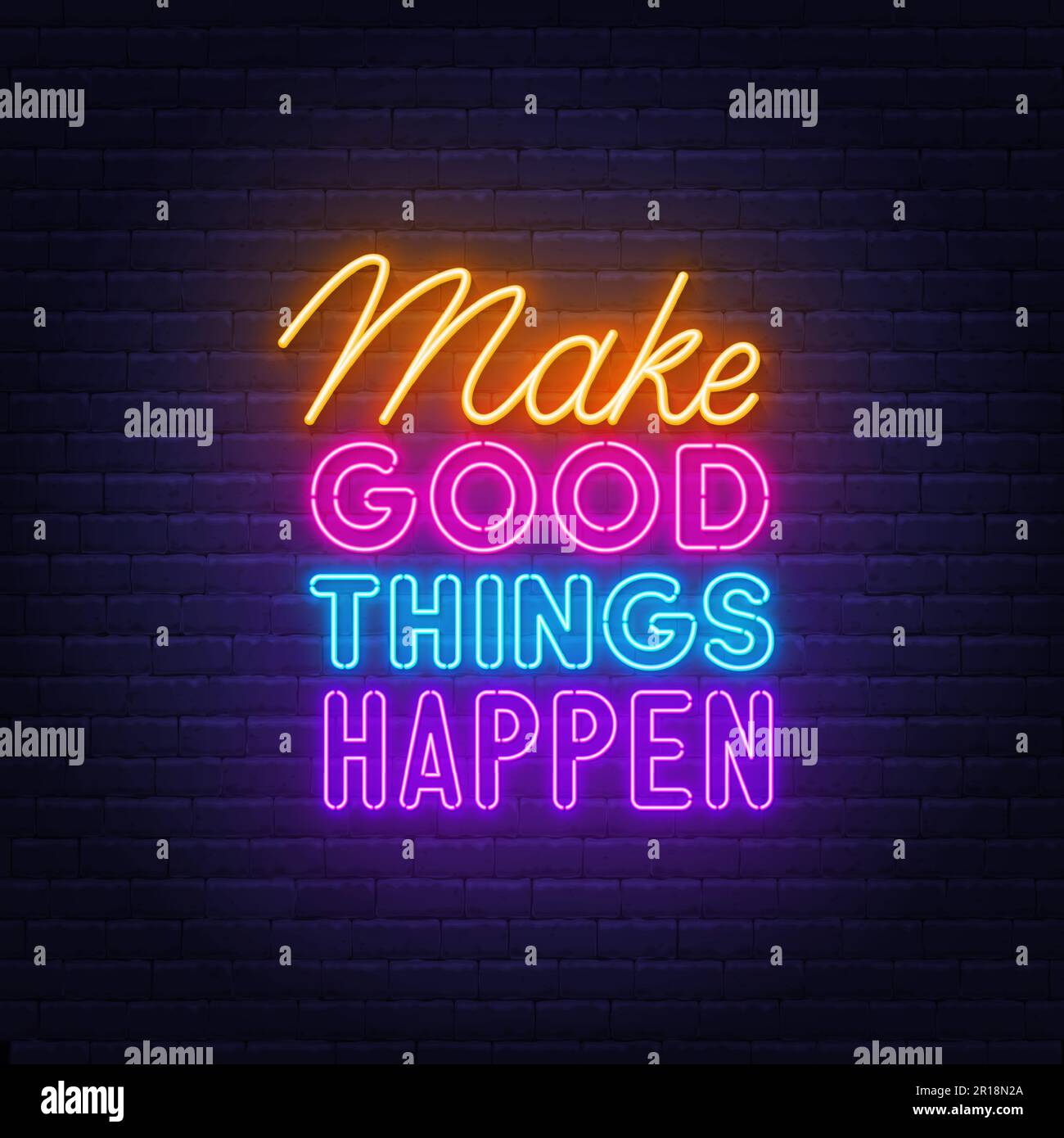Make Good Things Happen neon quote on brick wall background Stock ...
