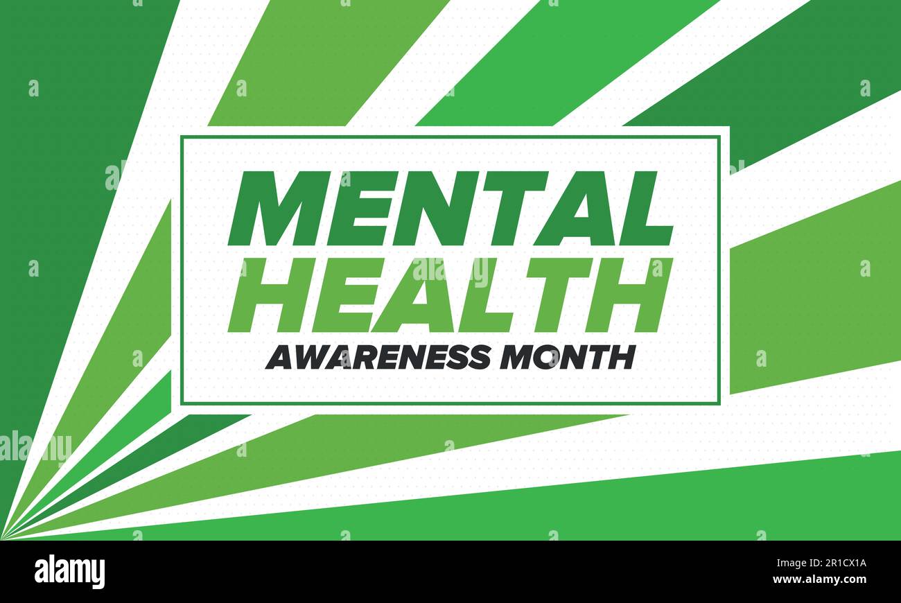 Mental Health Awareness Month in May. Raising awareness of mental ...