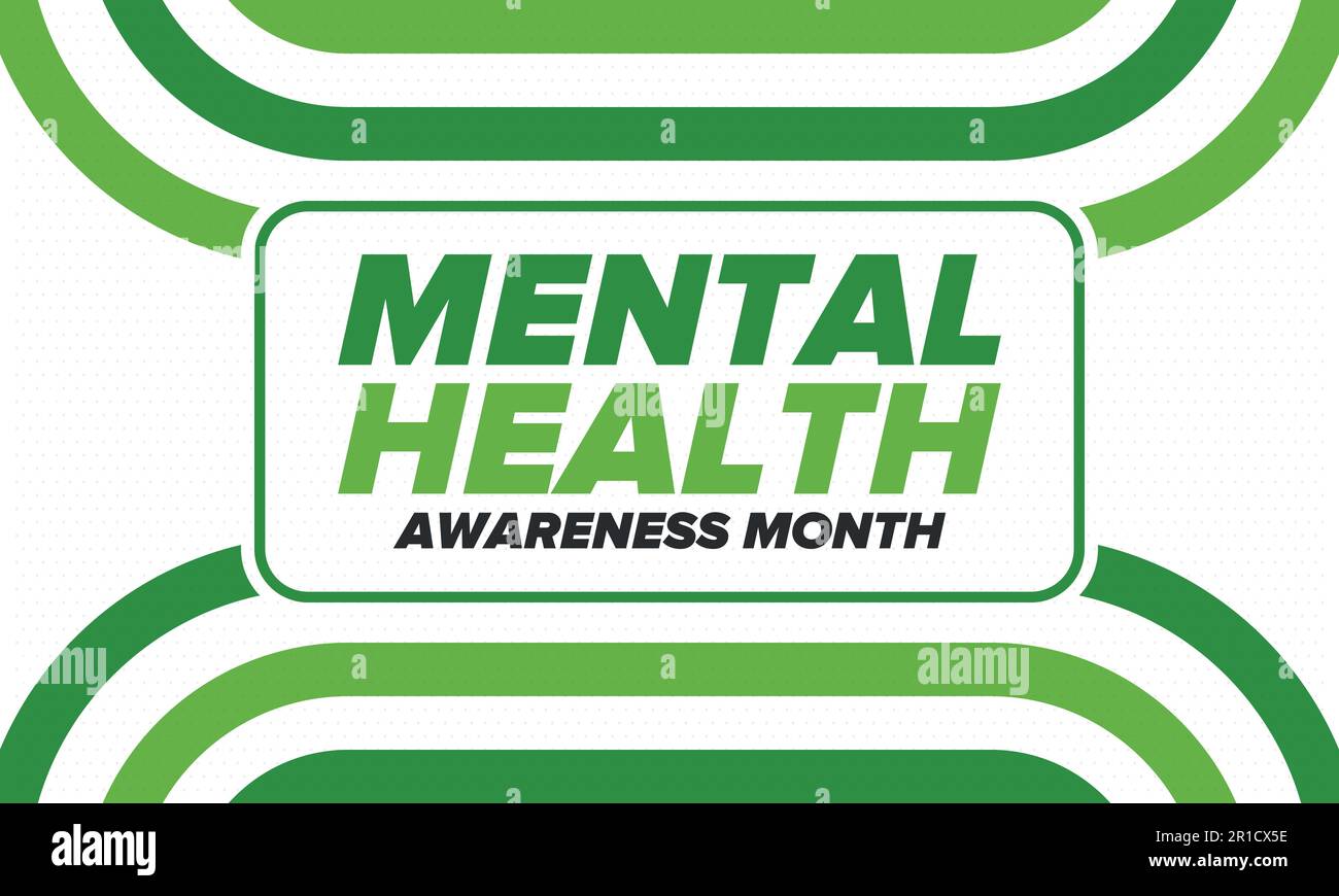 Mental Health Awareness Month in May. Raising awareness of mental ...