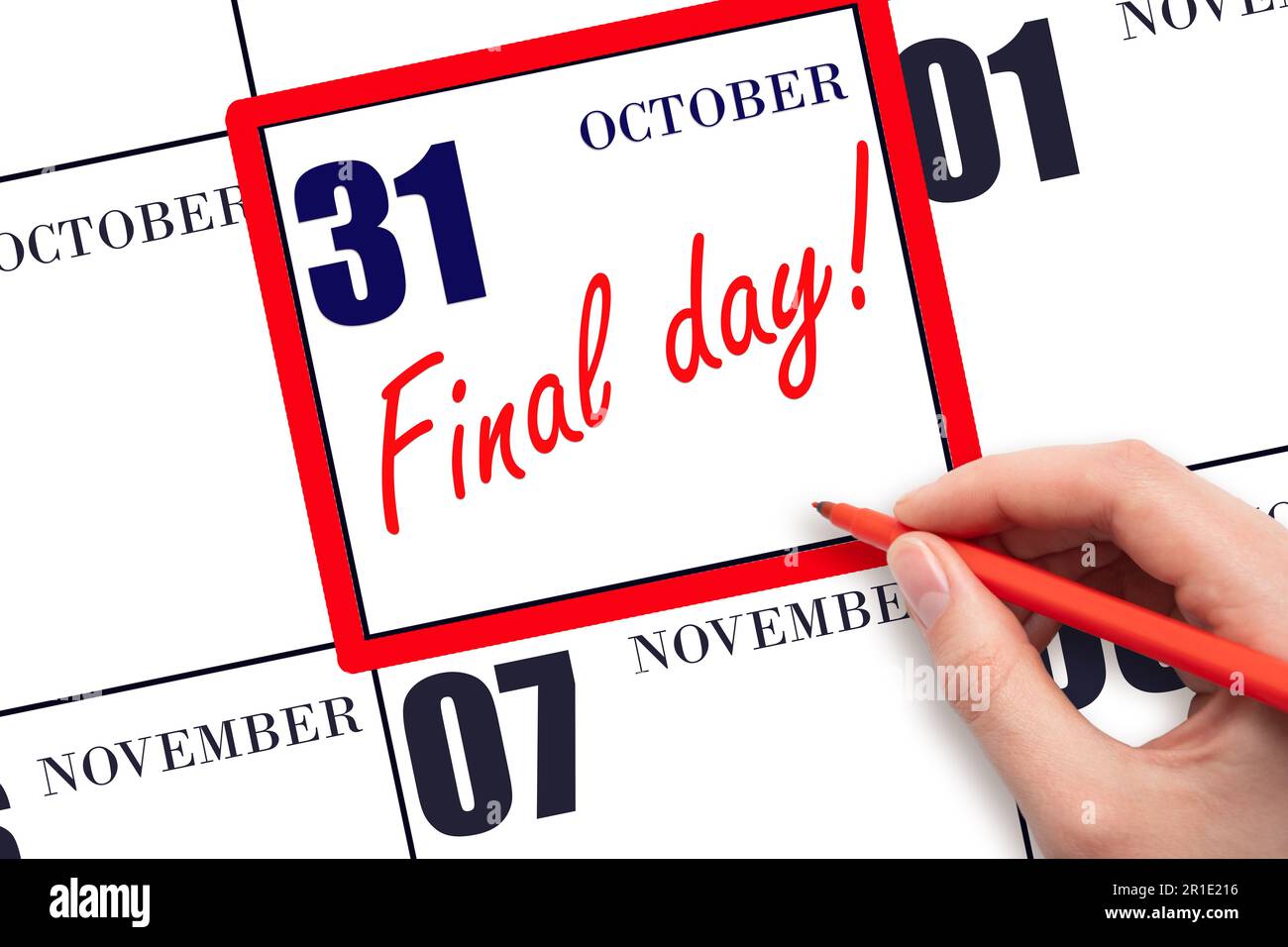 31st day of October. Hand writing text FINAL DAY on calendar date ...