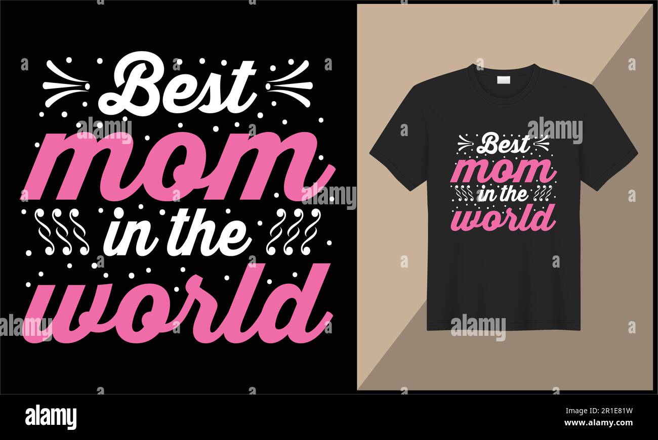 Best Mom In The World Typography Tshirt Design Mother Day Tshirt Stock