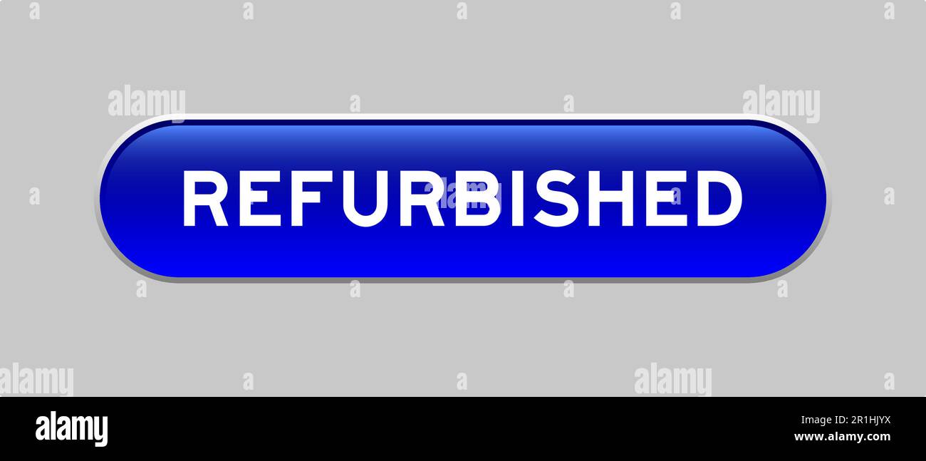 Blue color capsule shape button with word refurbished on gray ...