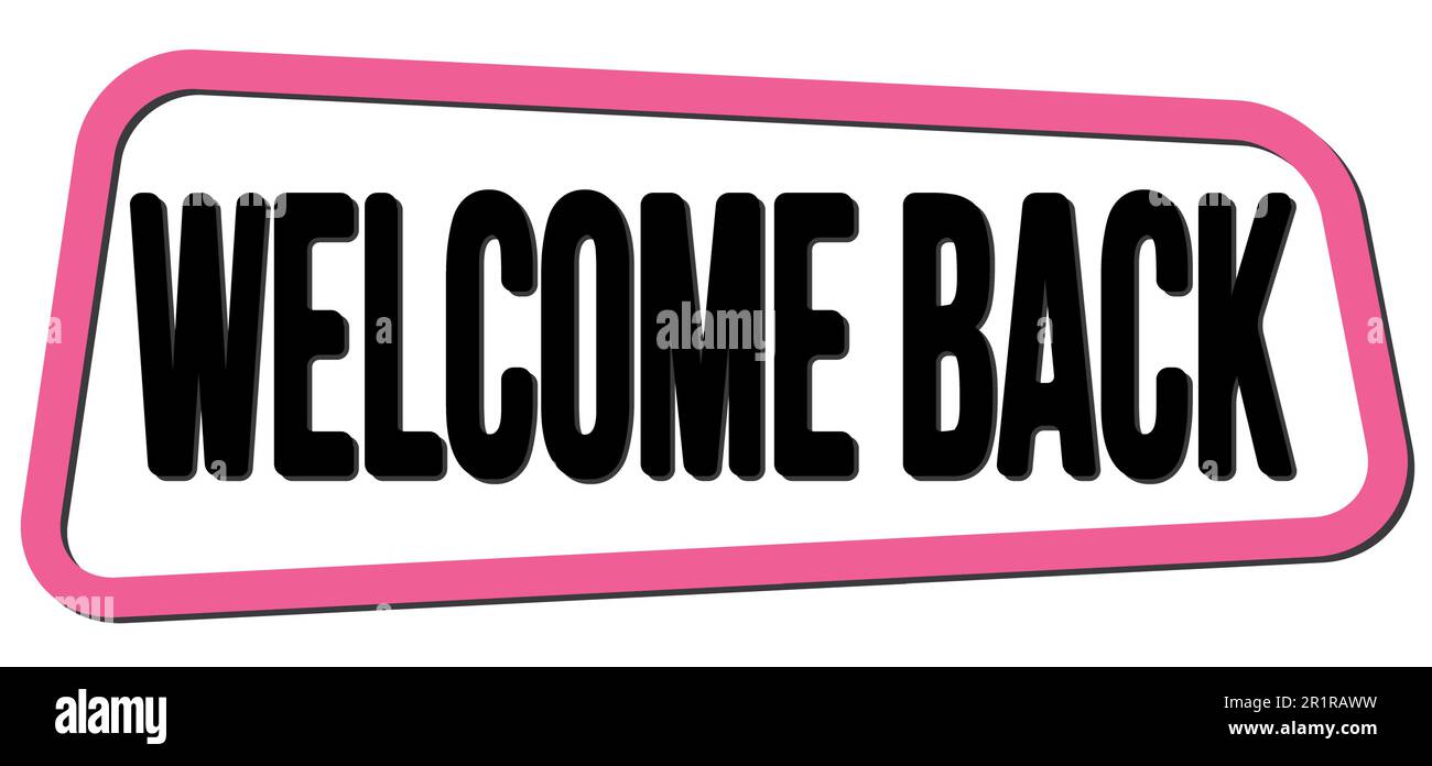WELCOME BACK text written on pink-black trapeze stamp sign Stock Photo ...