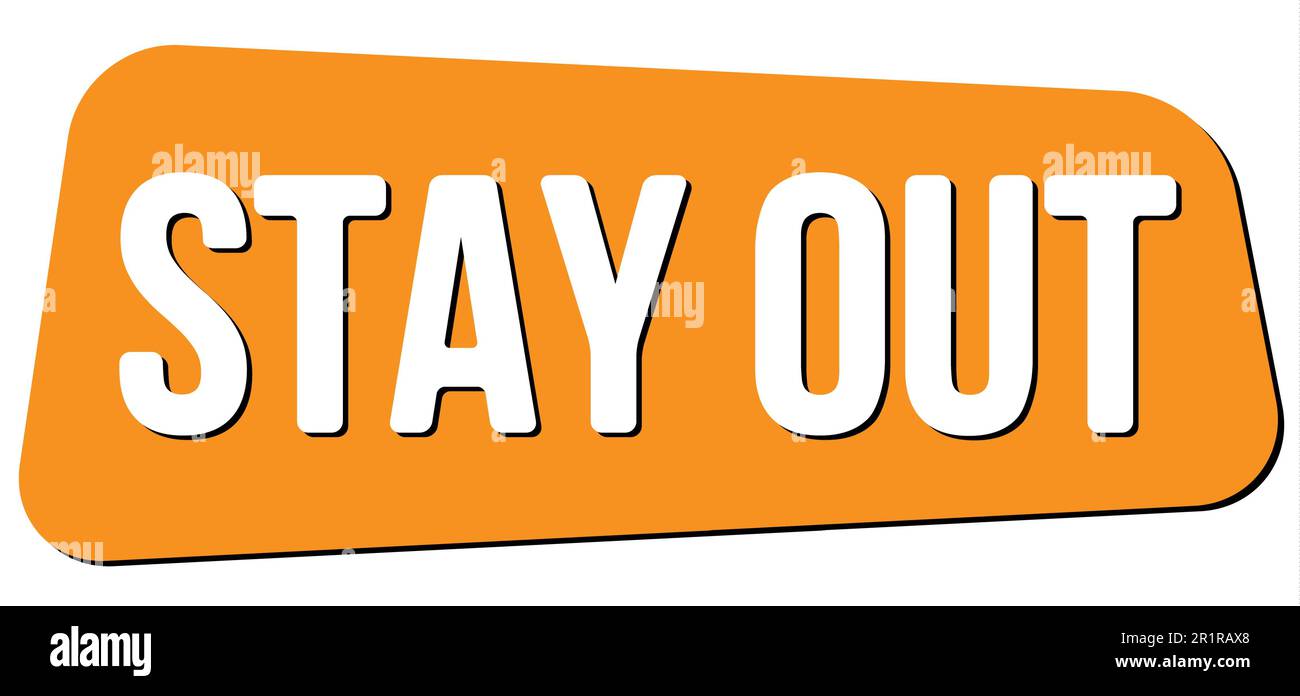STAY OUT text written on orange trapeze stamp sign Stock Photo - Alamy