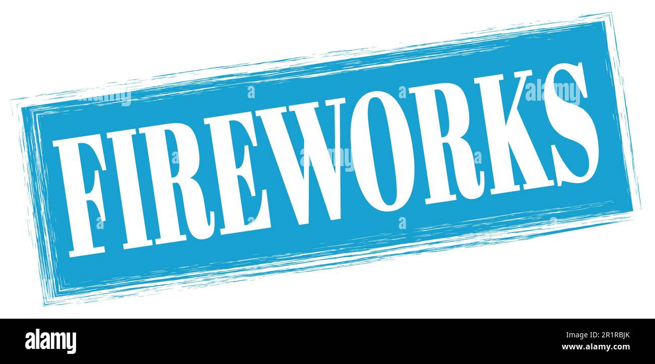FIREWORKS text written on blue rectangle stamp sign Stock Photo - Alamy