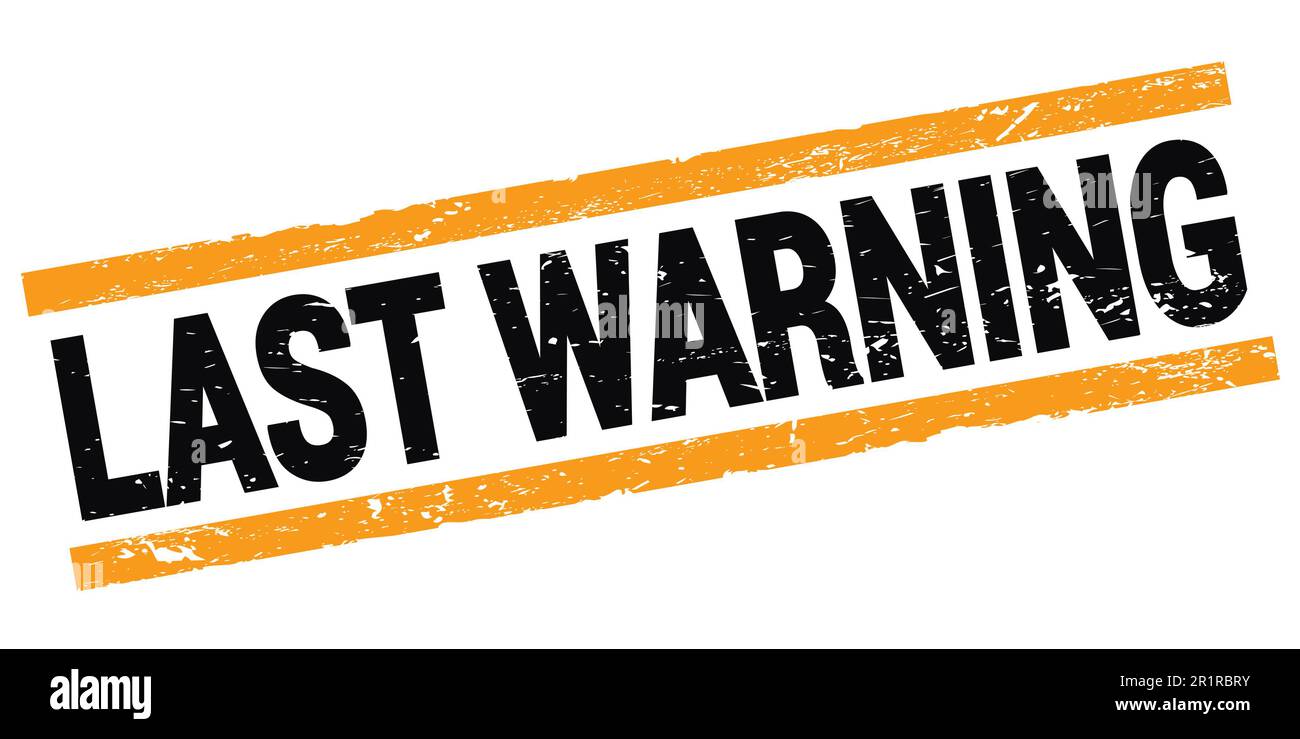 LAST WARNING text written on black-orange rectangle stamp sign Stock Photo - Alamy
