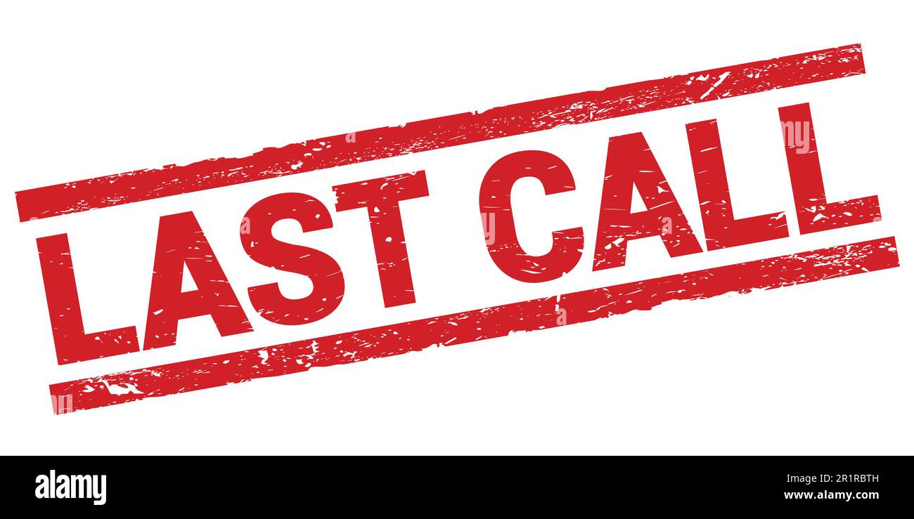 LAST CALL text written on red rectangle stamp sign Stock Photo - Alamy