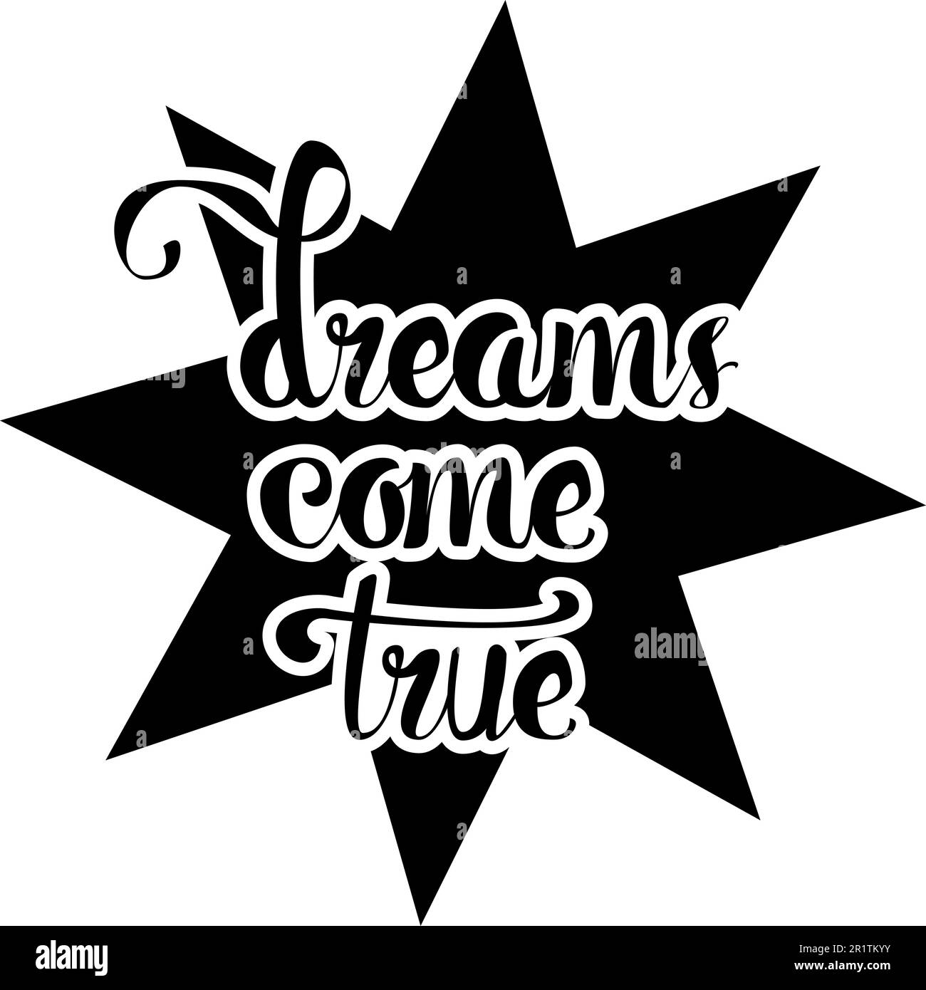 Dreams come true lettering. Star with typography. Positive quote ...