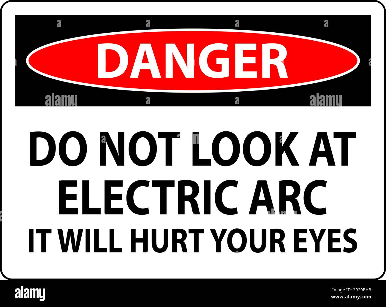 Danger Sign Do Not Look At The Electric Arc It Will Hurt Your Eyes ...