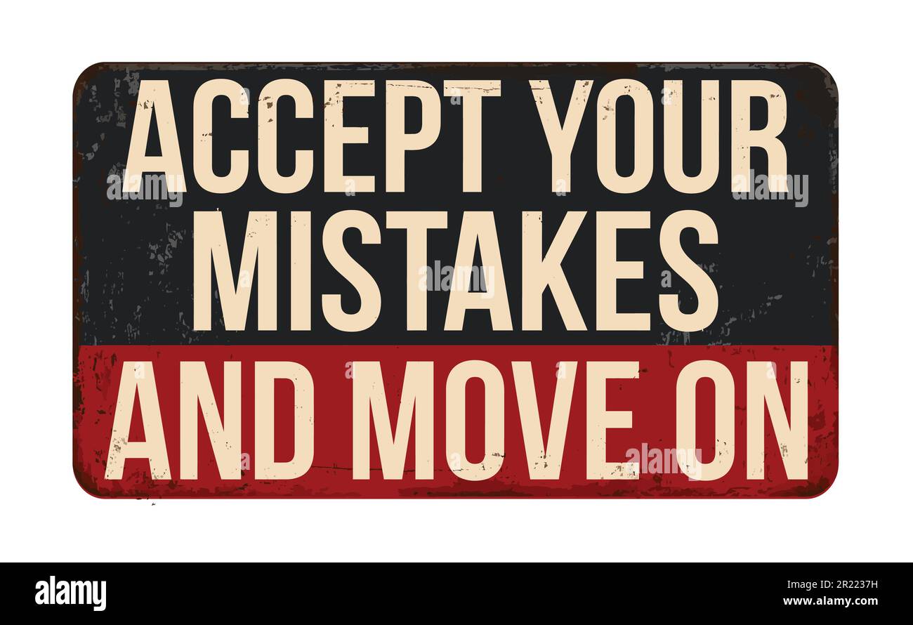 Learn From Your Mistakes And Move On