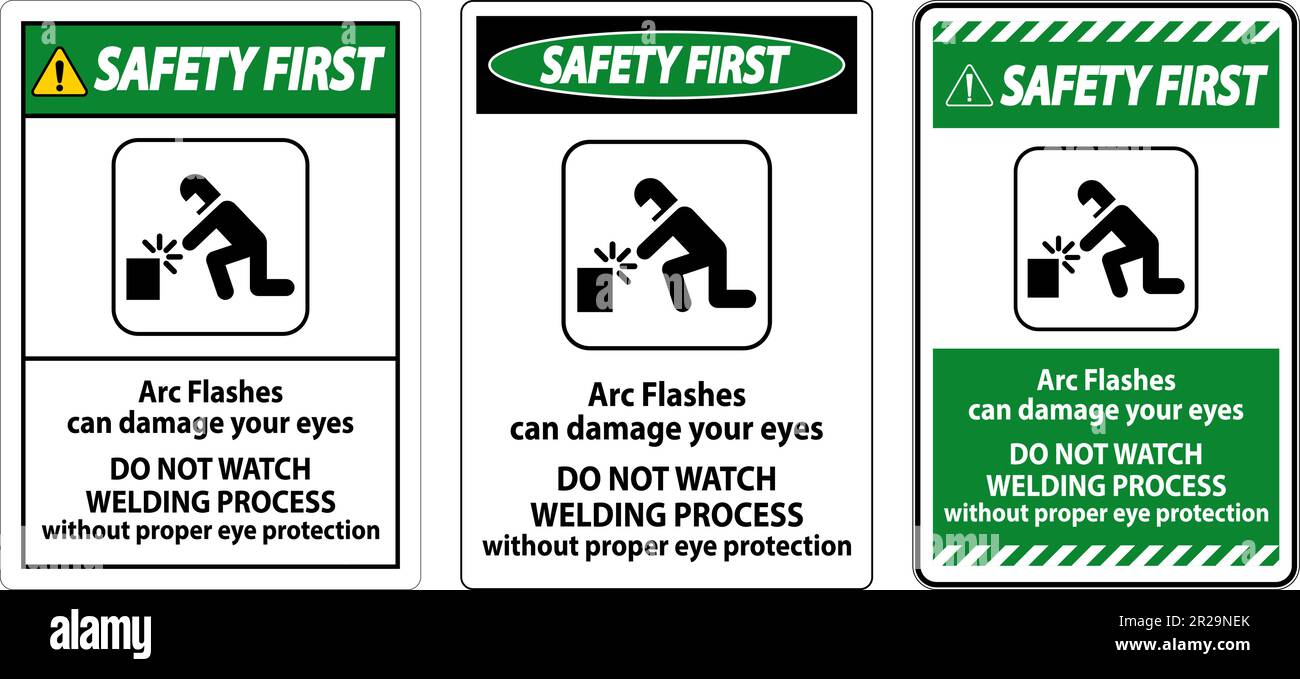 Safety First Sign Arc Flashes Can Damage Your Eyes. Do Not Watch ... Safety First Sign Arc Flashes Can Damage Your Eyes. Do Not Watch ...