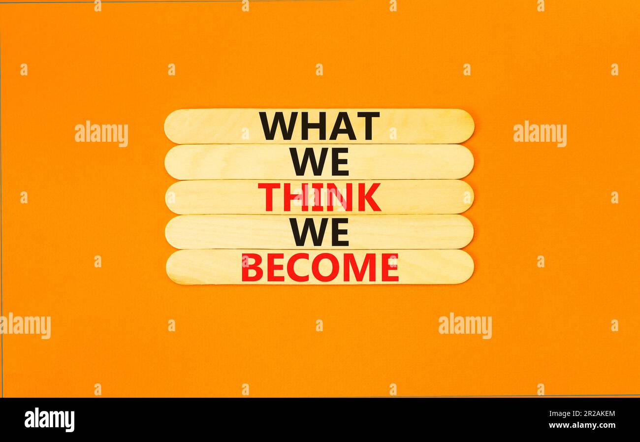 We become or think symbol. Concept word What we think We become on ...