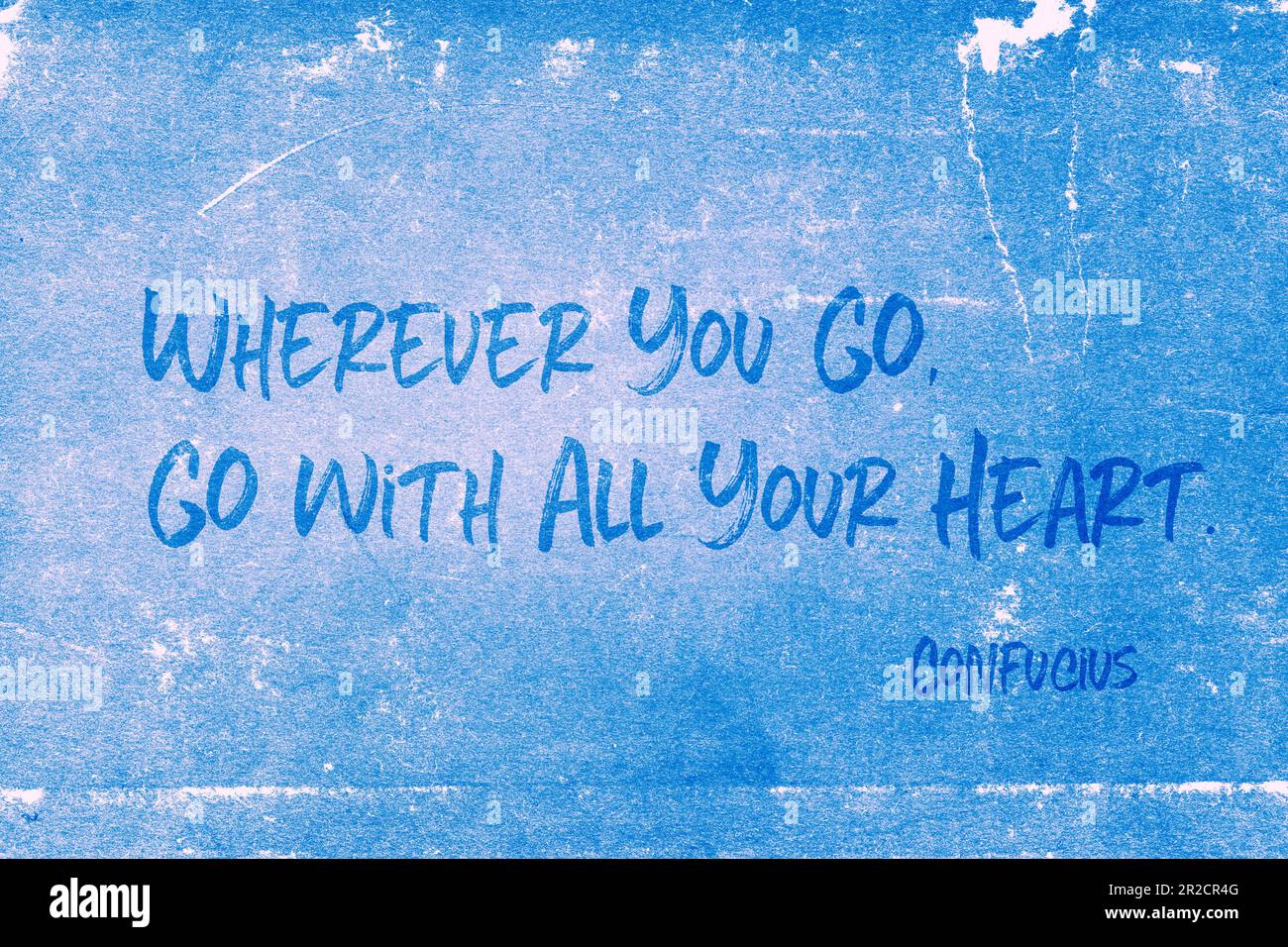 Wherever you go, go with all your heart - ancient Chinese philosopher ...