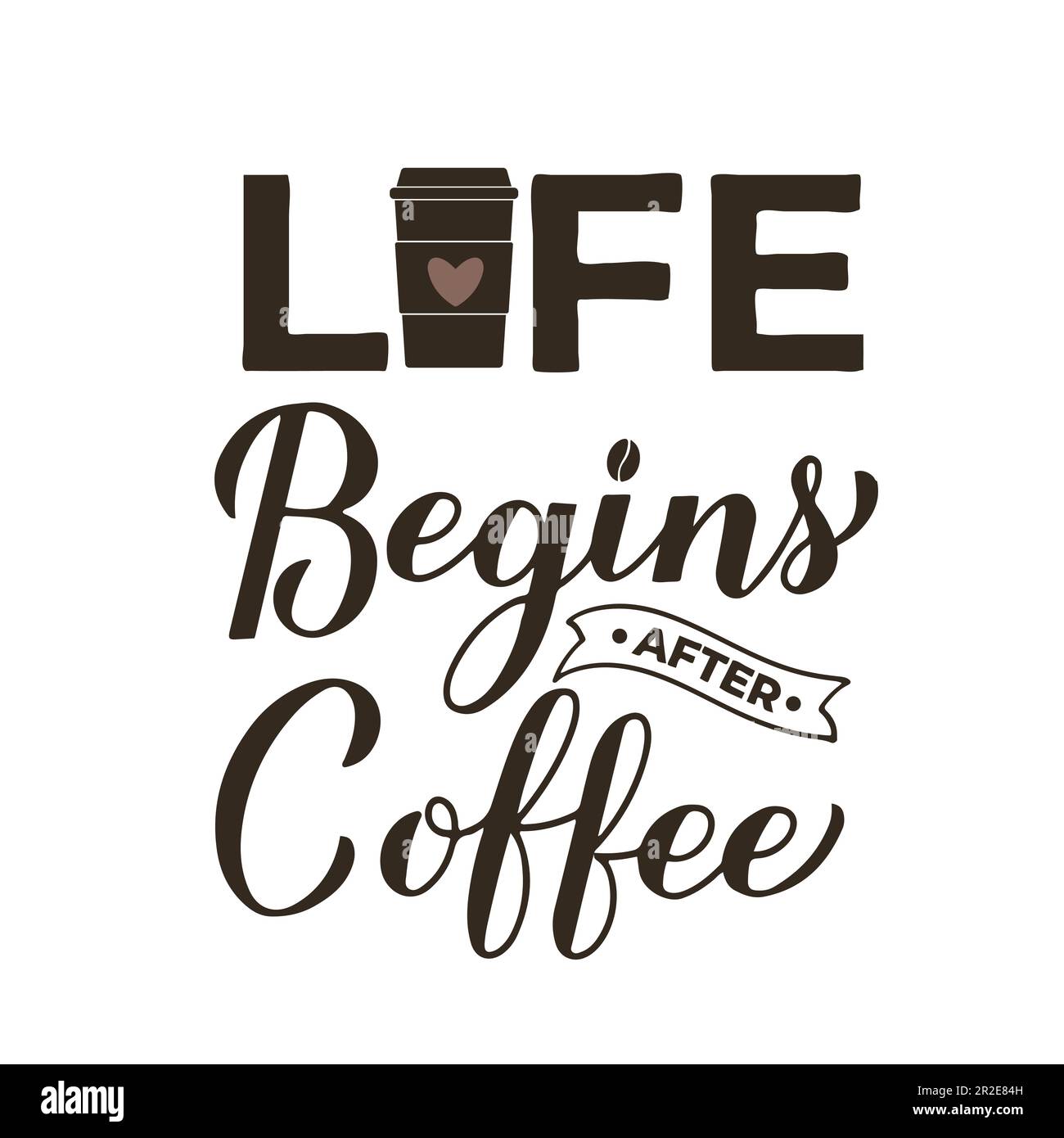 Life begins after coffee calligraphy hand lettering isolated on white ...