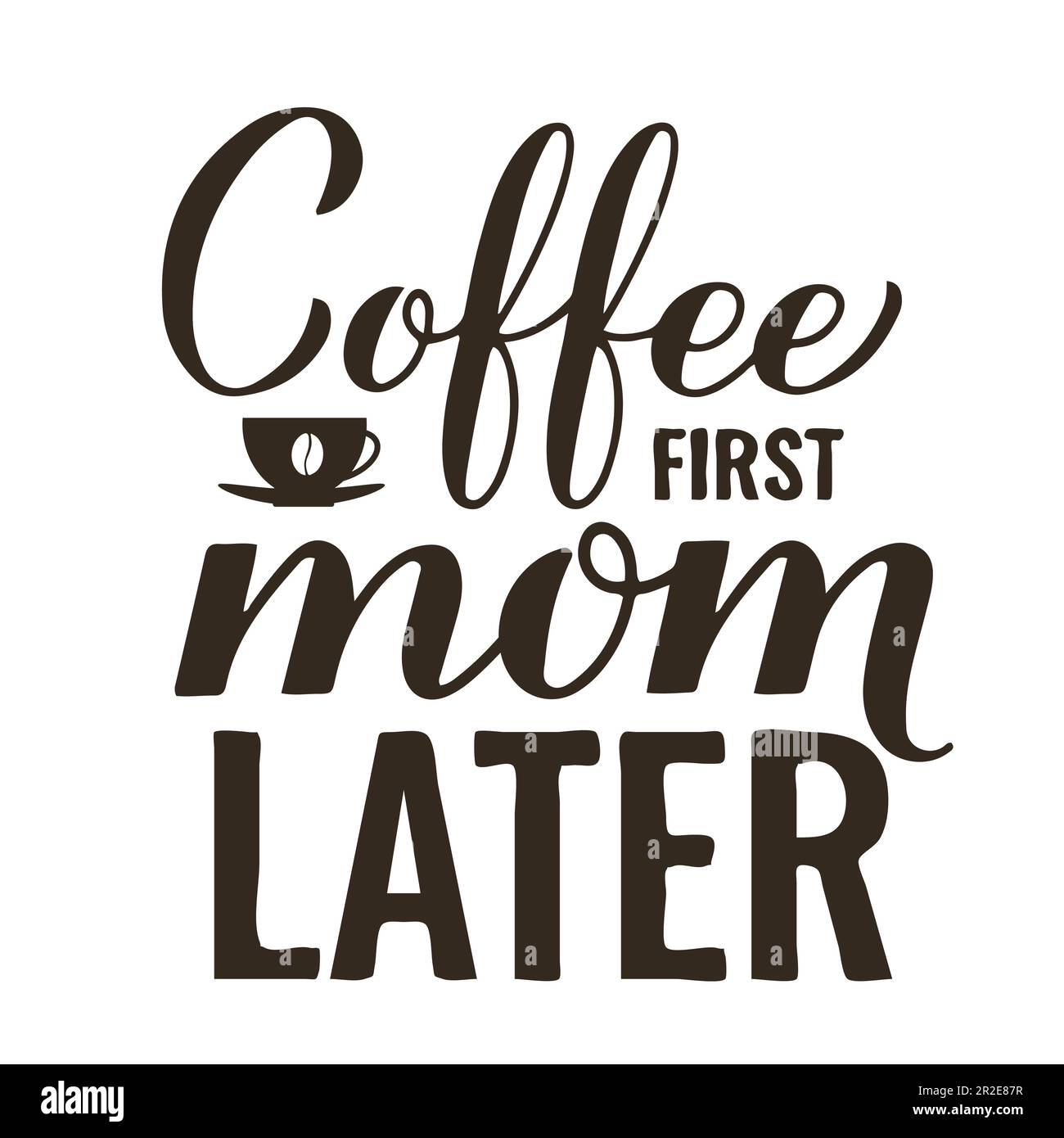 Coffee first mom later calligraphy hand lettering. Funny coffee quote ...