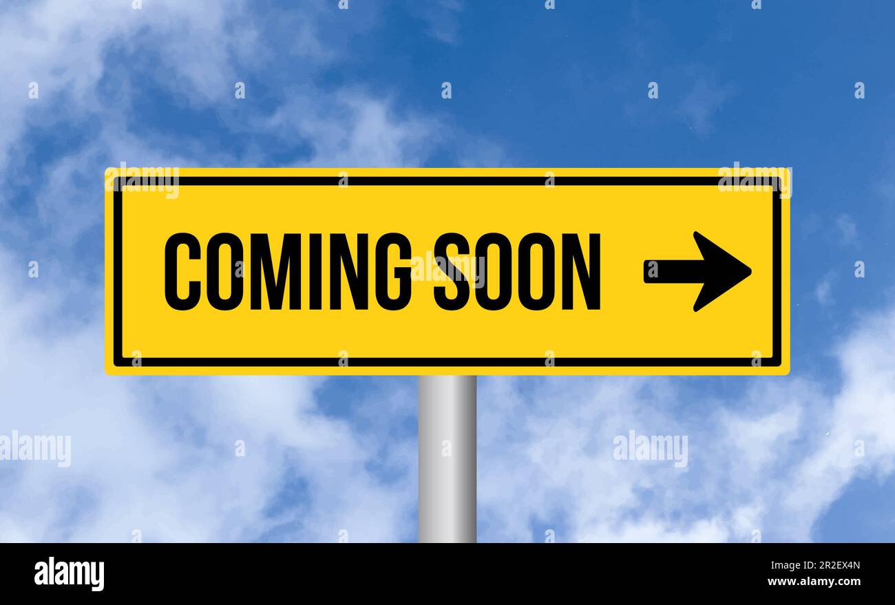 Coming soon road sign hi-res stock photography and images - Alamy