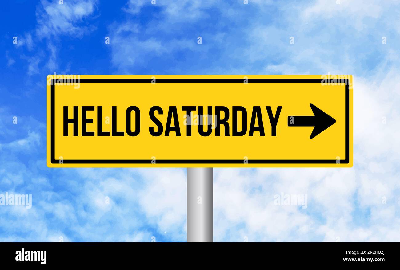 Hello saturday road sign on cloudy sky background Stock Photo - Alamy
